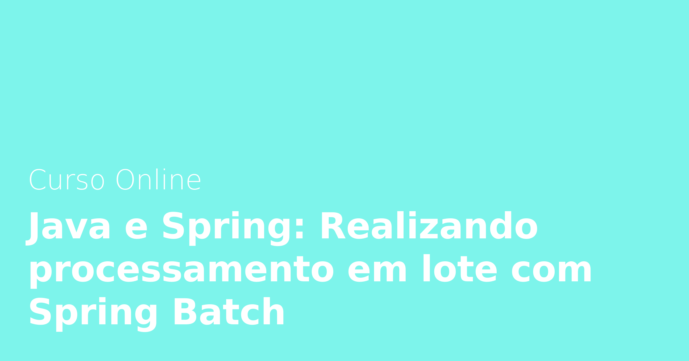 Curso Online Java E Spring Realizando Processamento Em Lote Com Spring Batch Alura