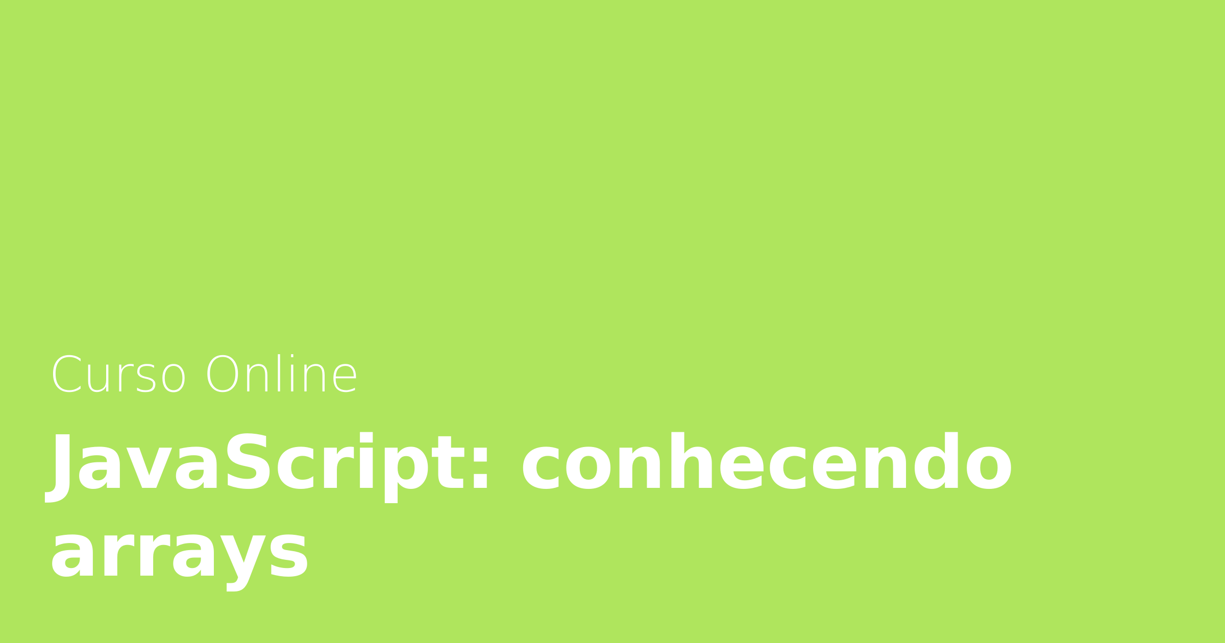 Curso Online JavaScript: conhecendo arrays | Alura Curso Online JavaScript: conhecendo arrays | Alura
