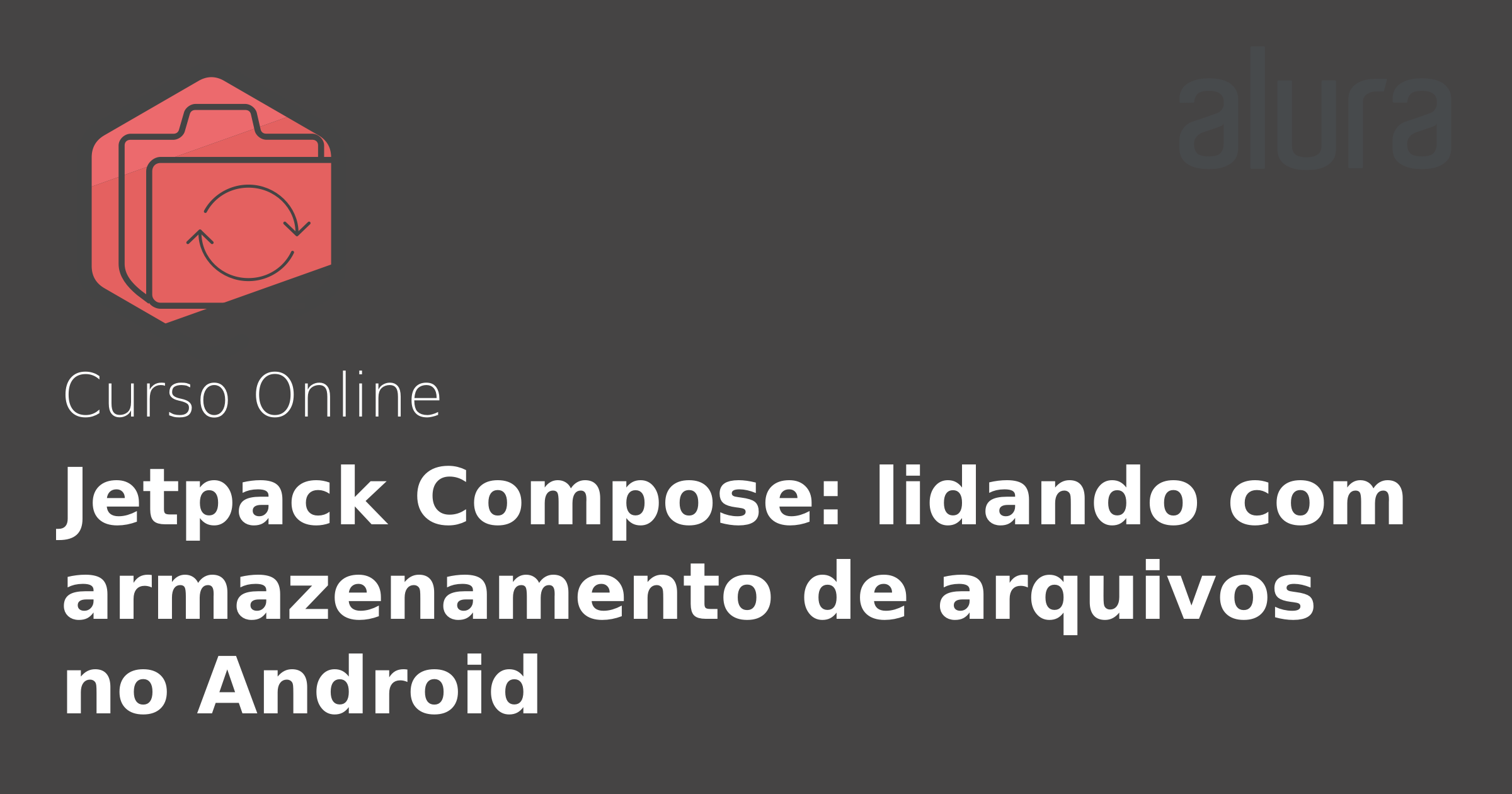 Jetpack Compose: lidando com armazenamento de arquivos no Android | Alura Cursos Online