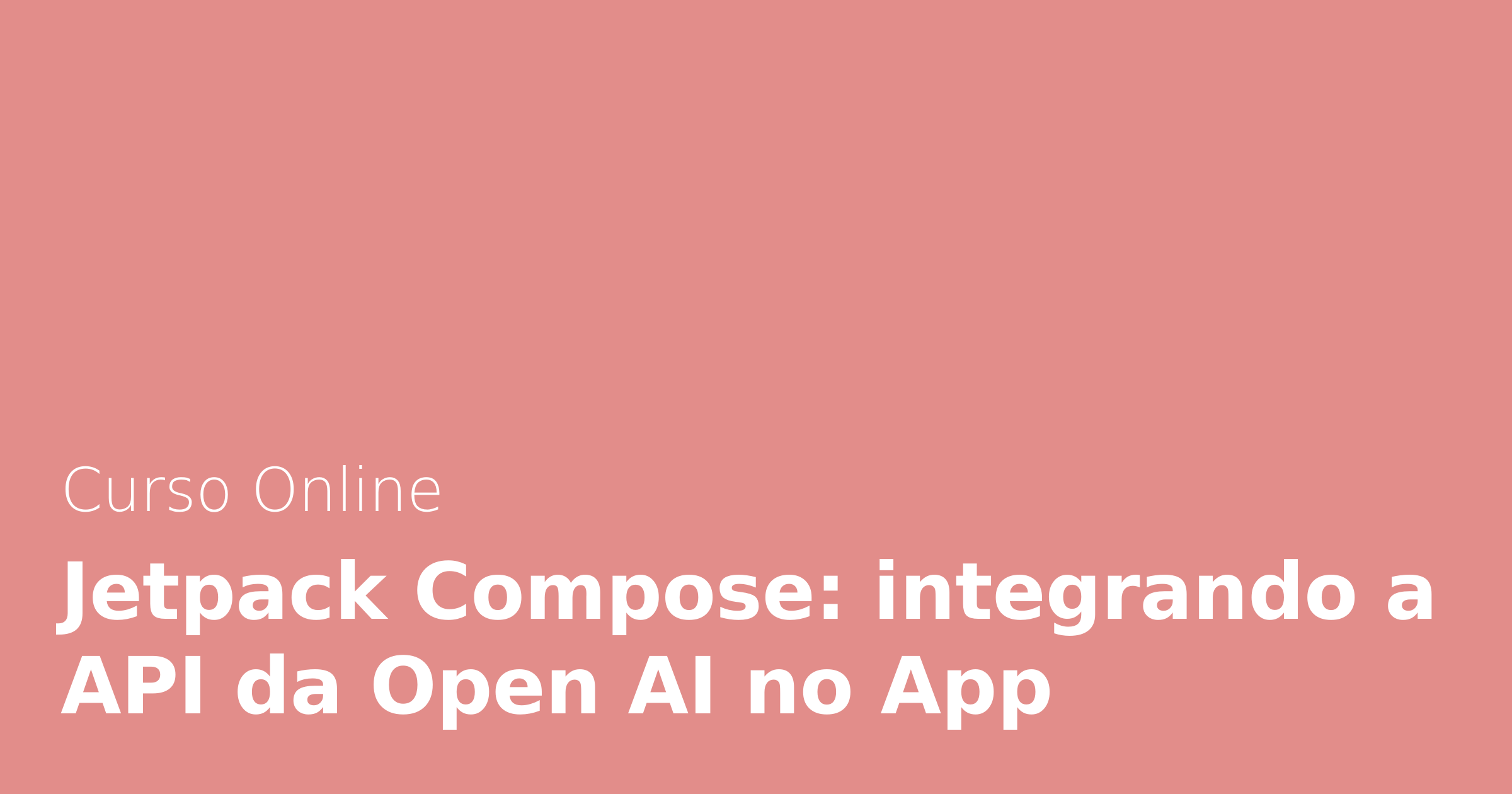 Curso Online Jetpack Compose: integrando a API da Open AI no App | Alura