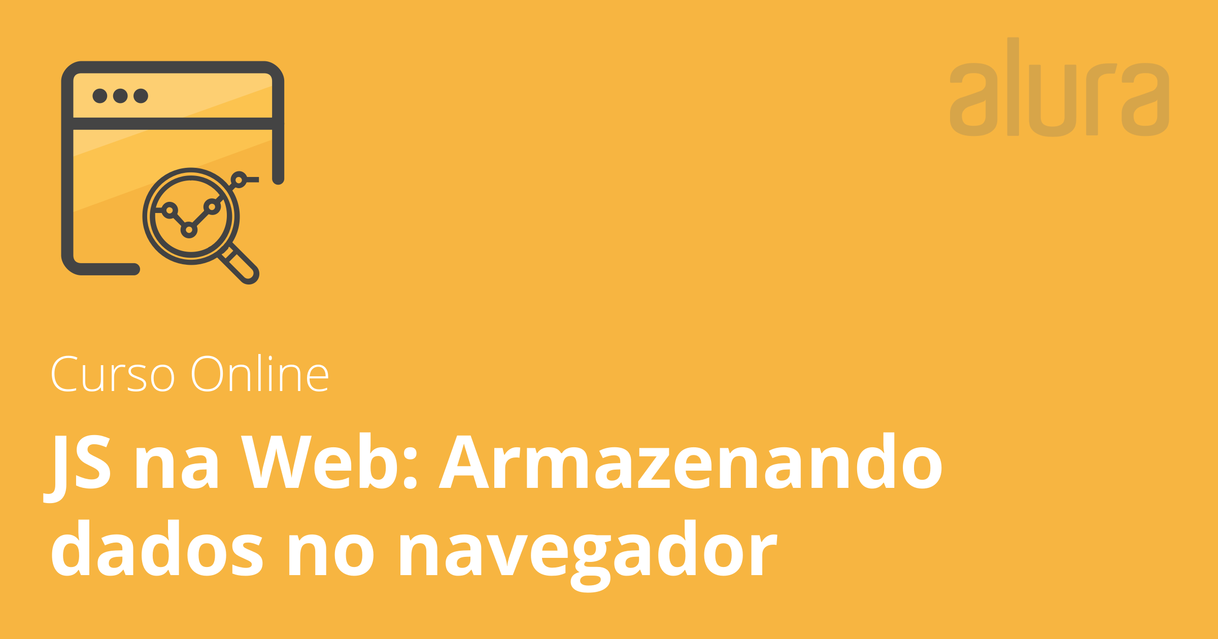JS na Web: Armazenando dados no navegador | Alura Cursos Online