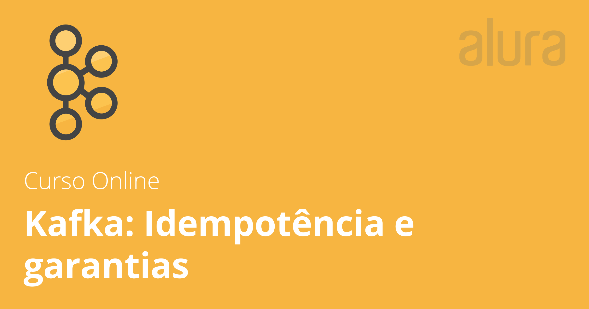 Curso Online Kafka: idempotência e garantias | Alura