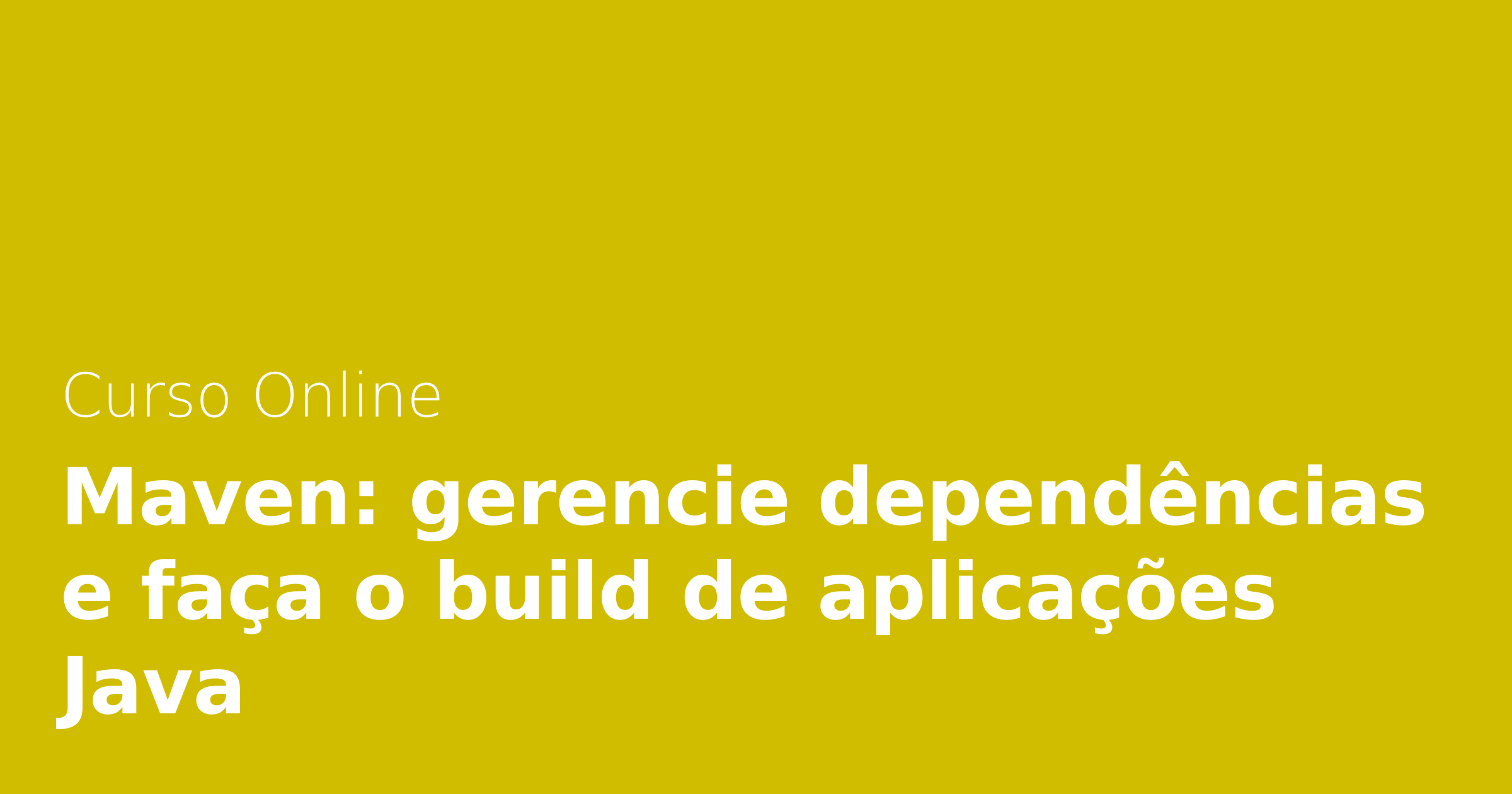 Maven: gerencie dependências e faça o build de aplicações Java | Alura ...