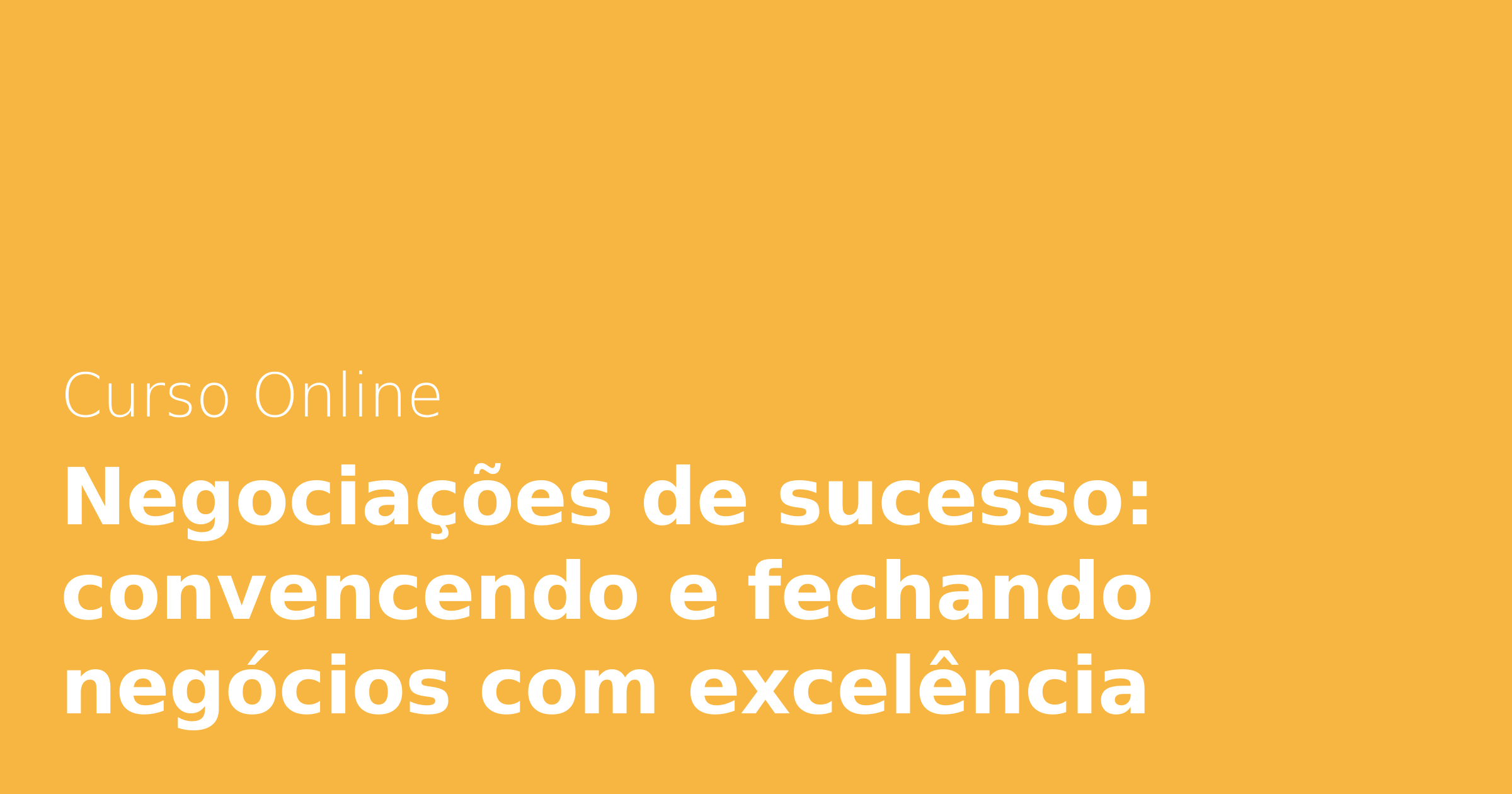 Negociações de sucesso: convencendo e fechando negócios com excelência ...