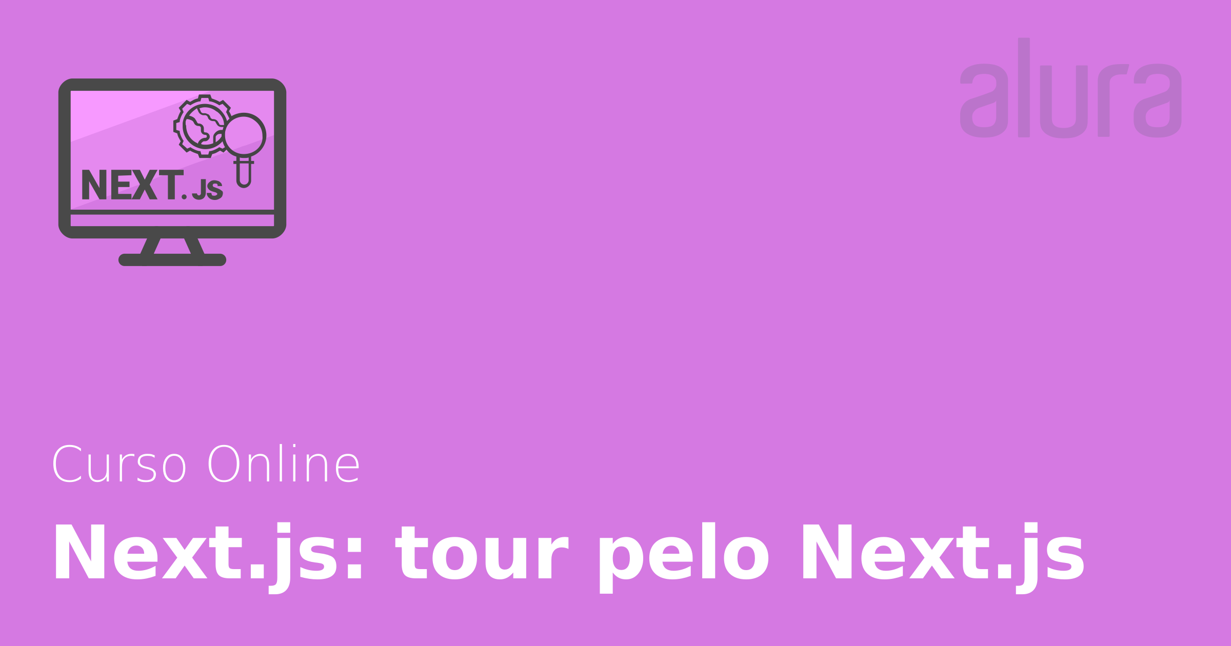 Curso Online Next.js: tour pelo Next.js | Alura