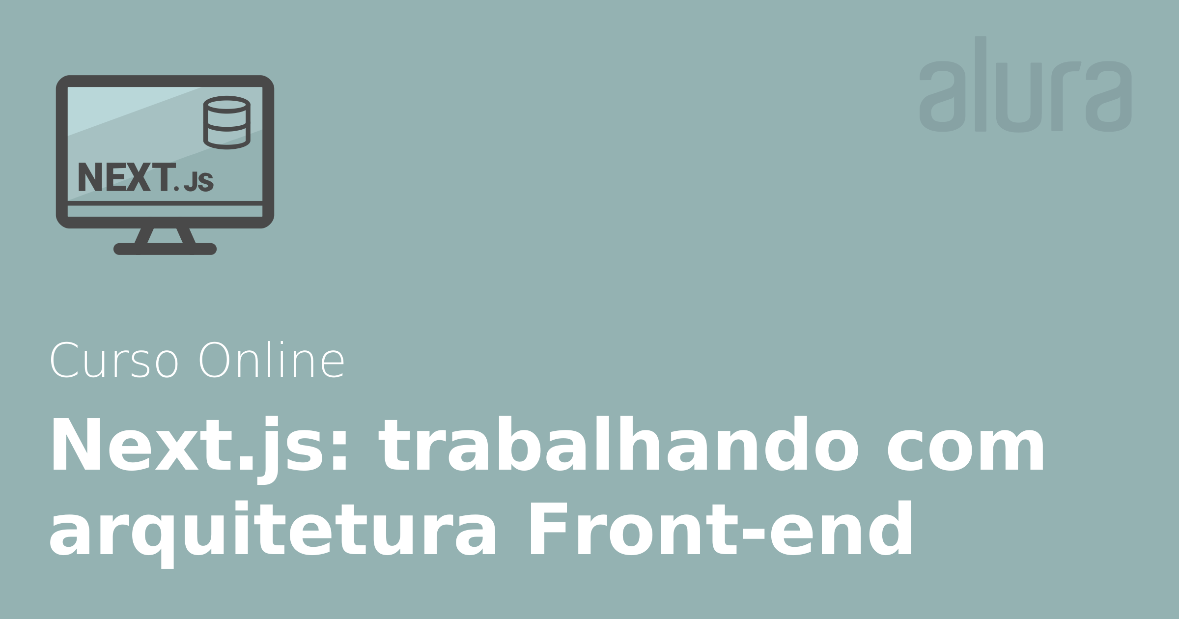 Next.js: trabalhando com arquitetura Front-end | Alura Cursos Online