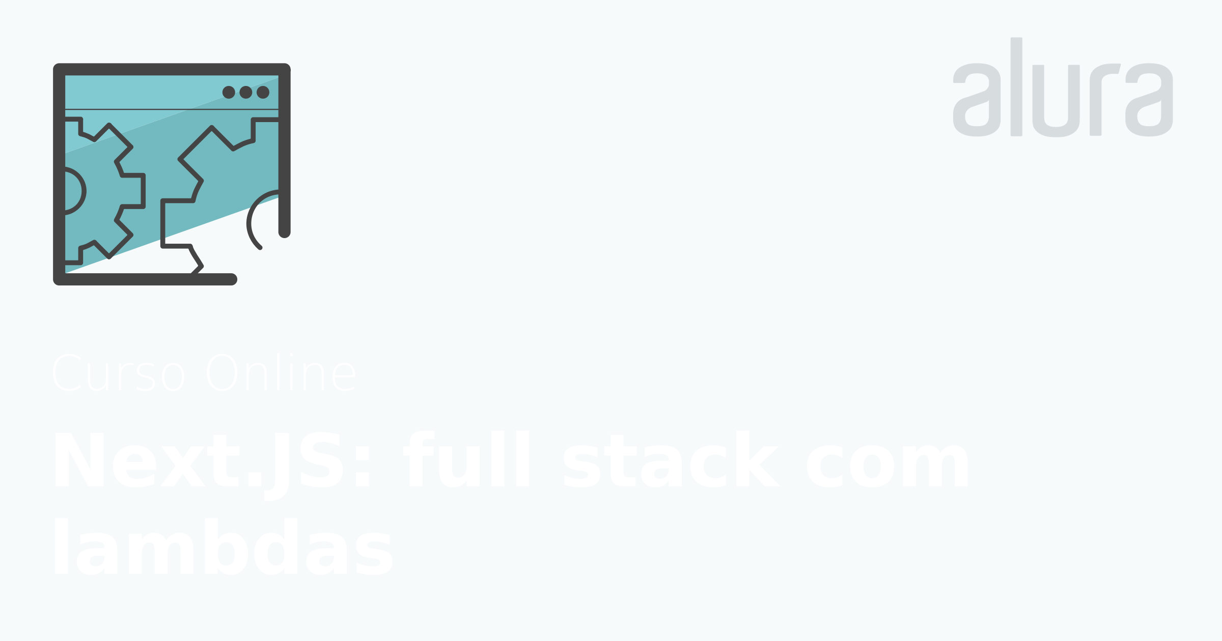 Curso Online Next.JS: full stack com lambdas | Alura Curso Online Next.JS: full stack com lambdas | Alura