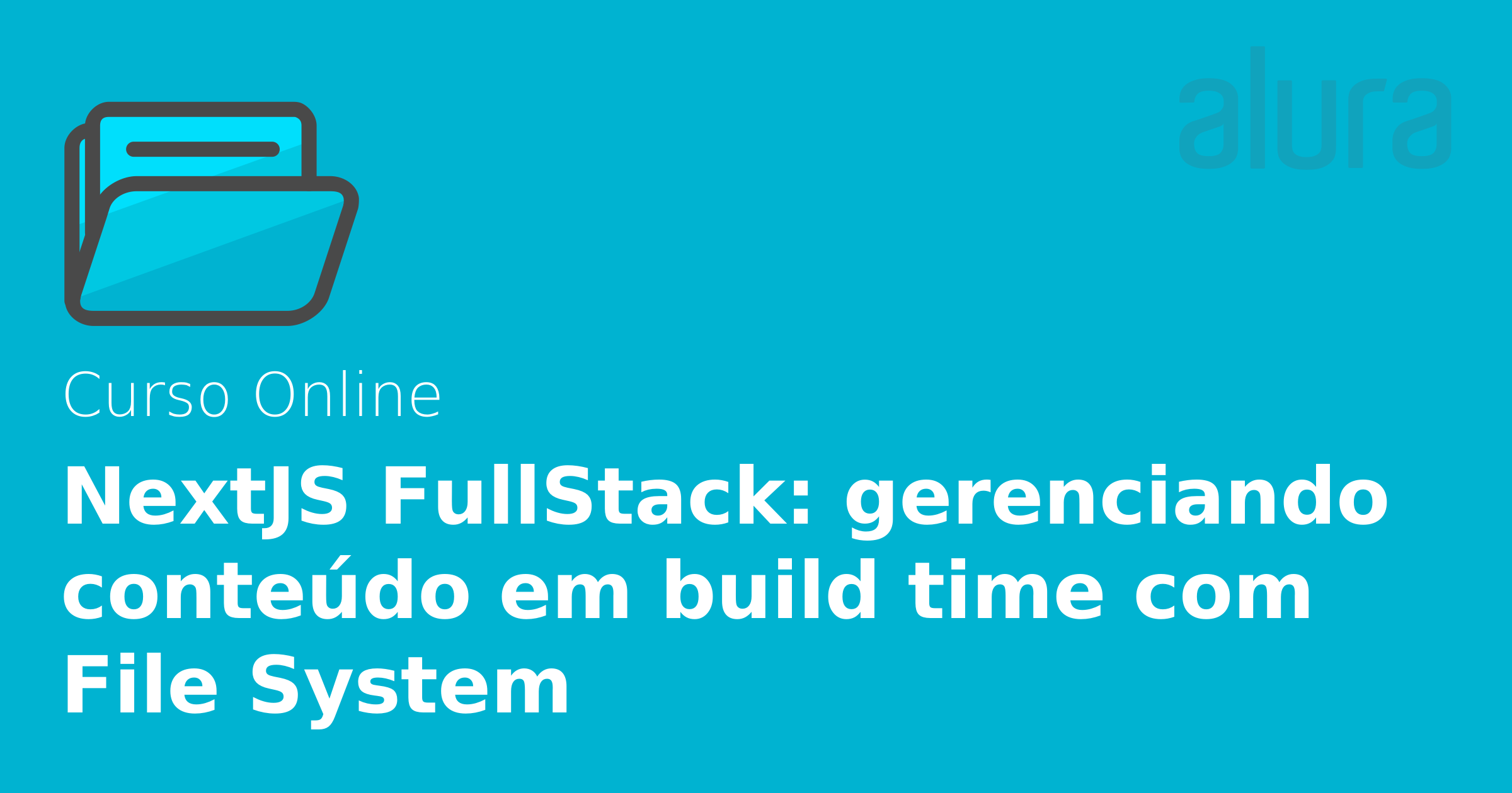 Curso Online Nextjs Full Stack Gerenciando Conteúdo Em Build Time Com File System Alura