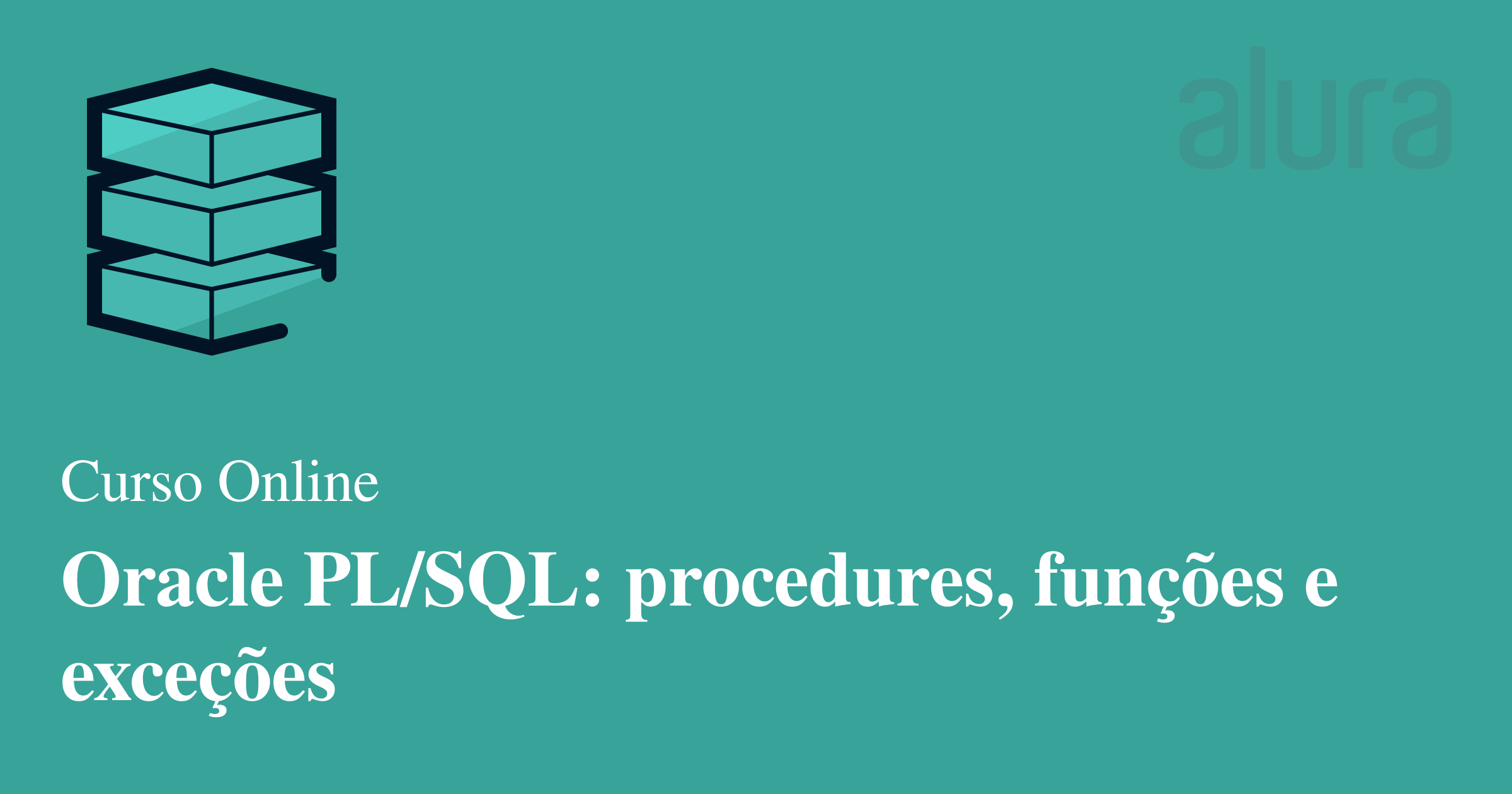 Curso Online Oracle PL SQL Procedures Fun es E Exce es Alura