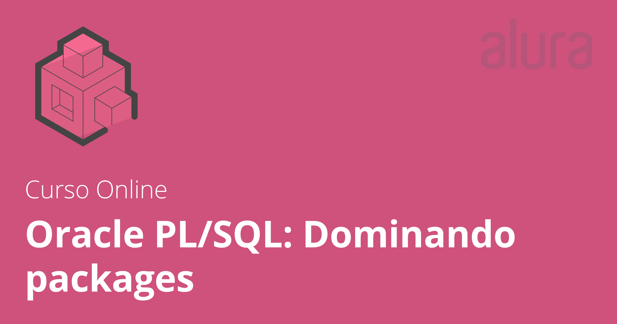 Curso Online Oracle PL/SQL: dominando packages | Alura Curso Online Oracle PL/SQL: dominando packages | Alura