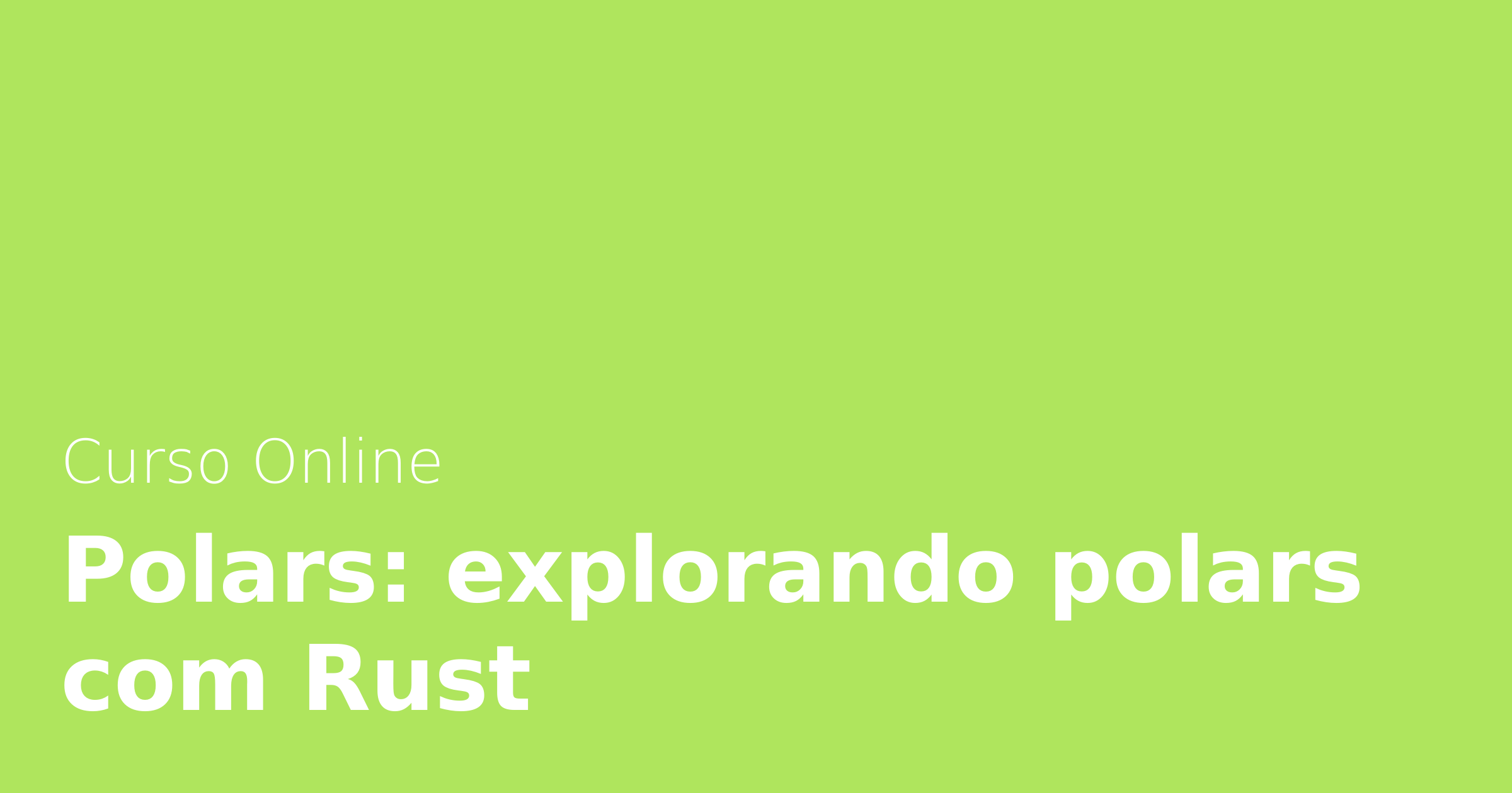 Curso Online Polars: explorando polars com Rust | Alura