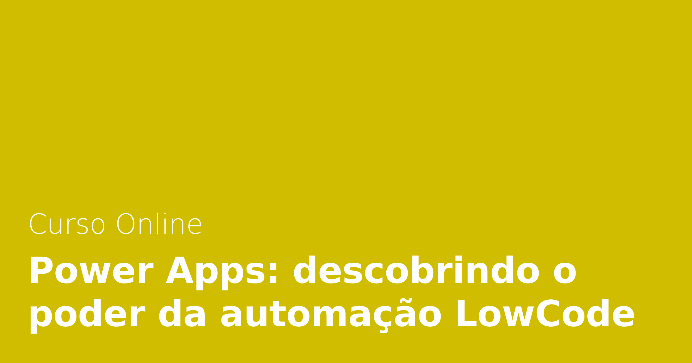 Curso Online Power Apps: descobrindo o poder da automação LowCode | Alura