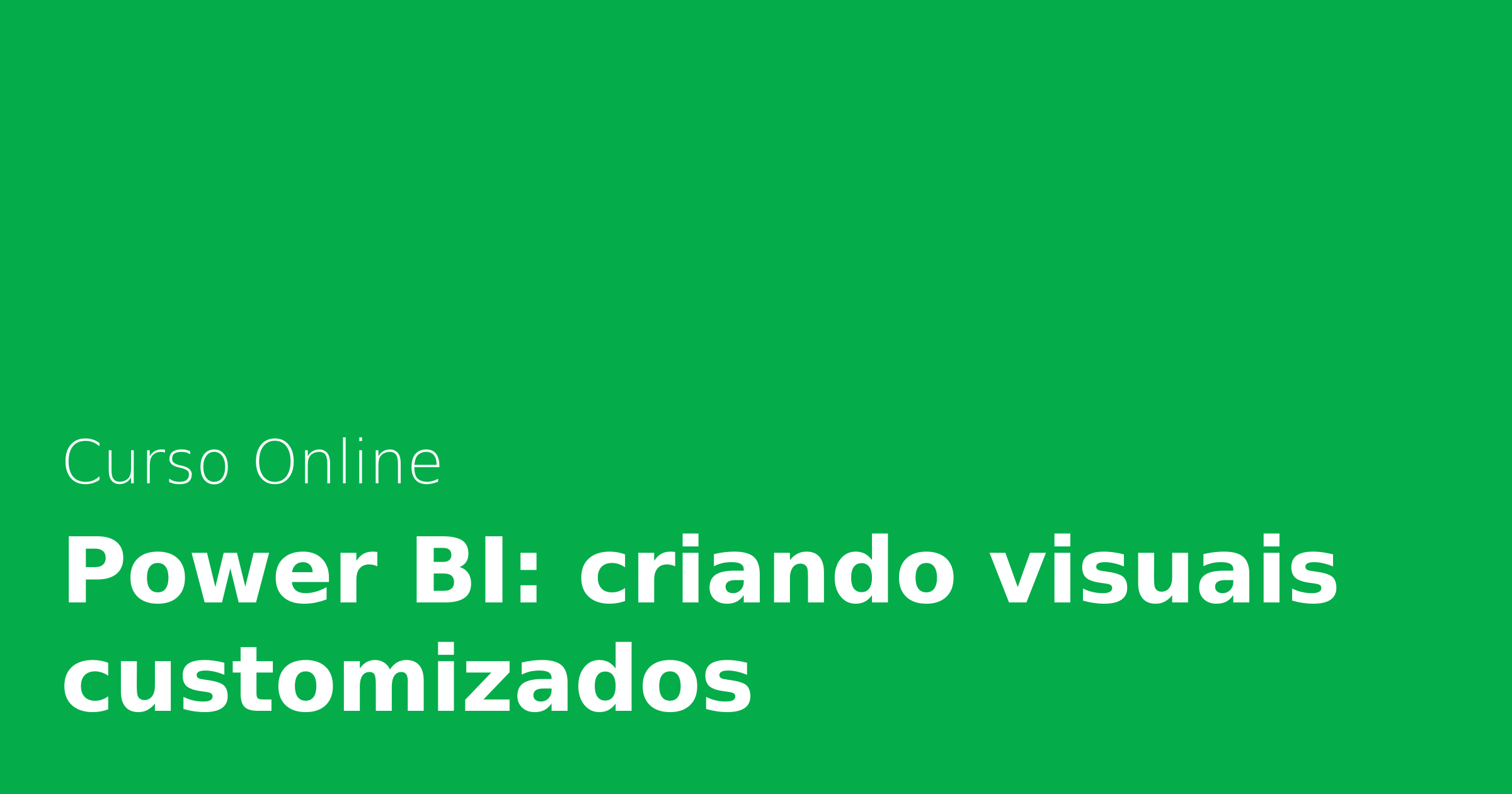 Curso Online Power BI: criando visuais customizados | Alura Curso Online Power BI: criando visuais customizados | Alura