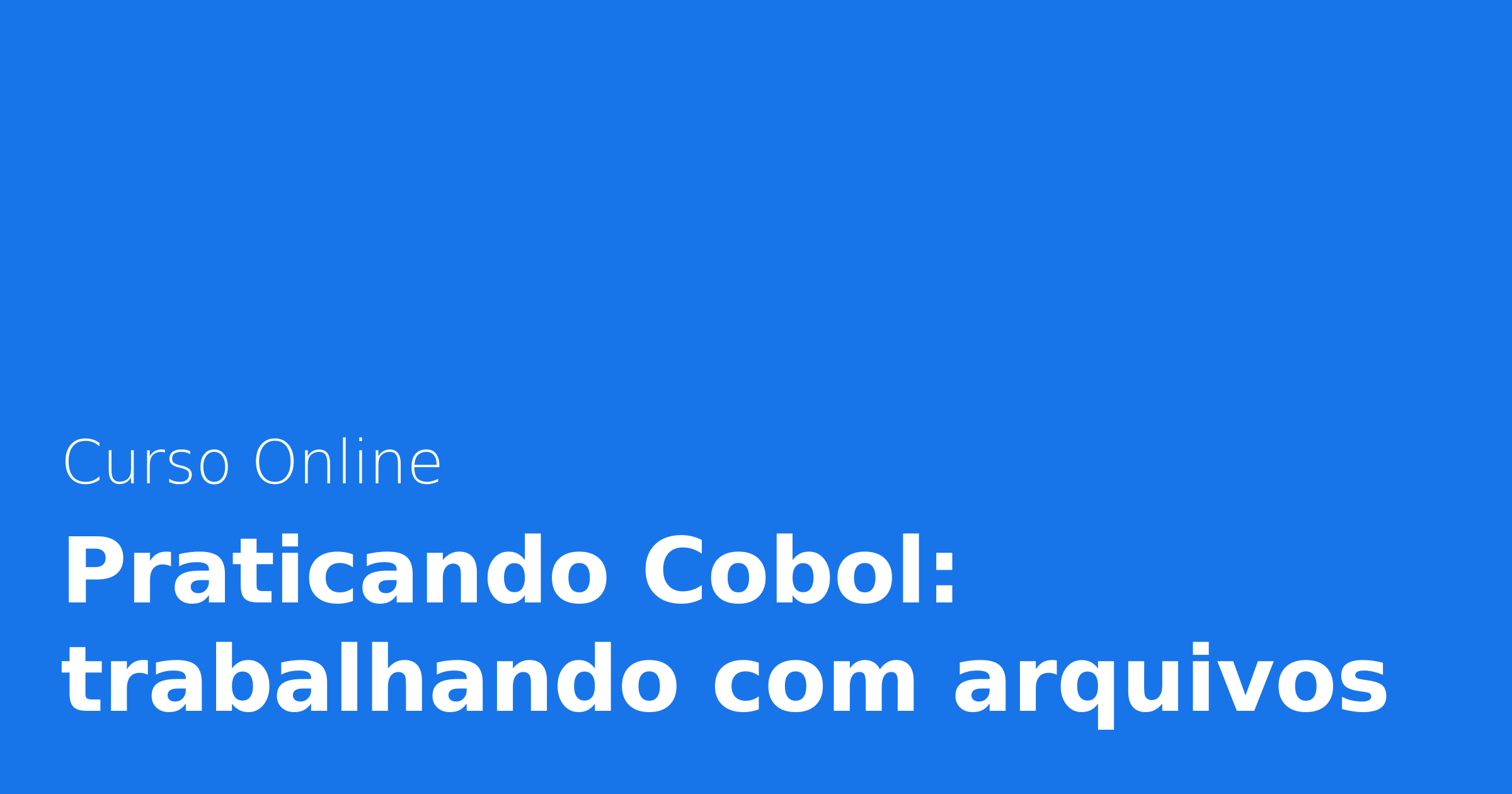 Curso Online Praticando Cobol: trabalhando com arquivos | Alura