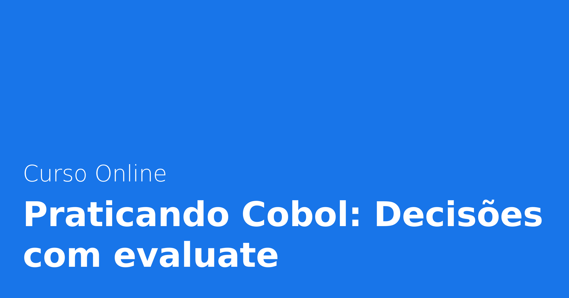 Curso Online Praticando Cobol Decisões Com Evaluate Alura