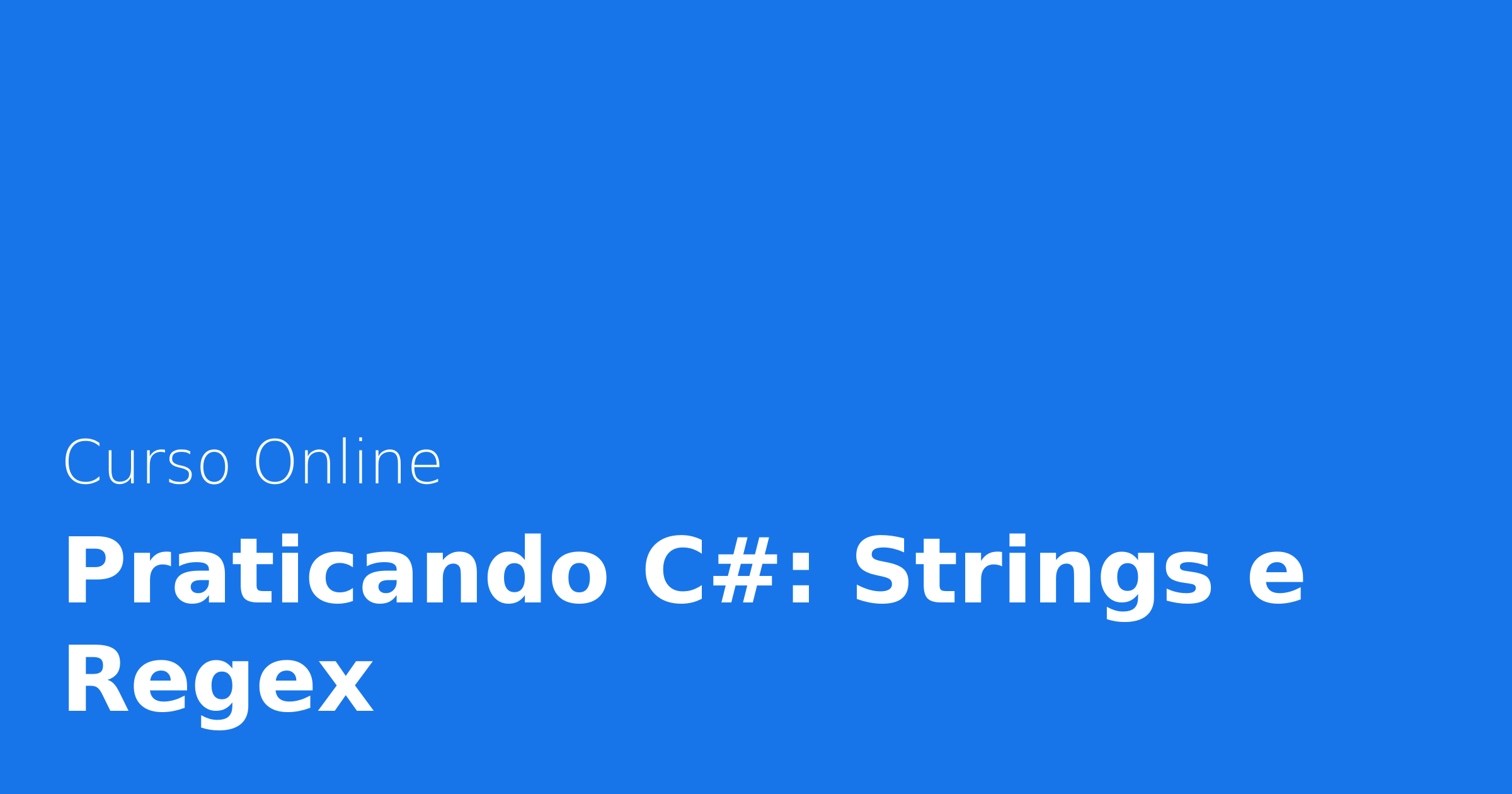 Curso Online Praticando C#: Strings e Regex | Alura