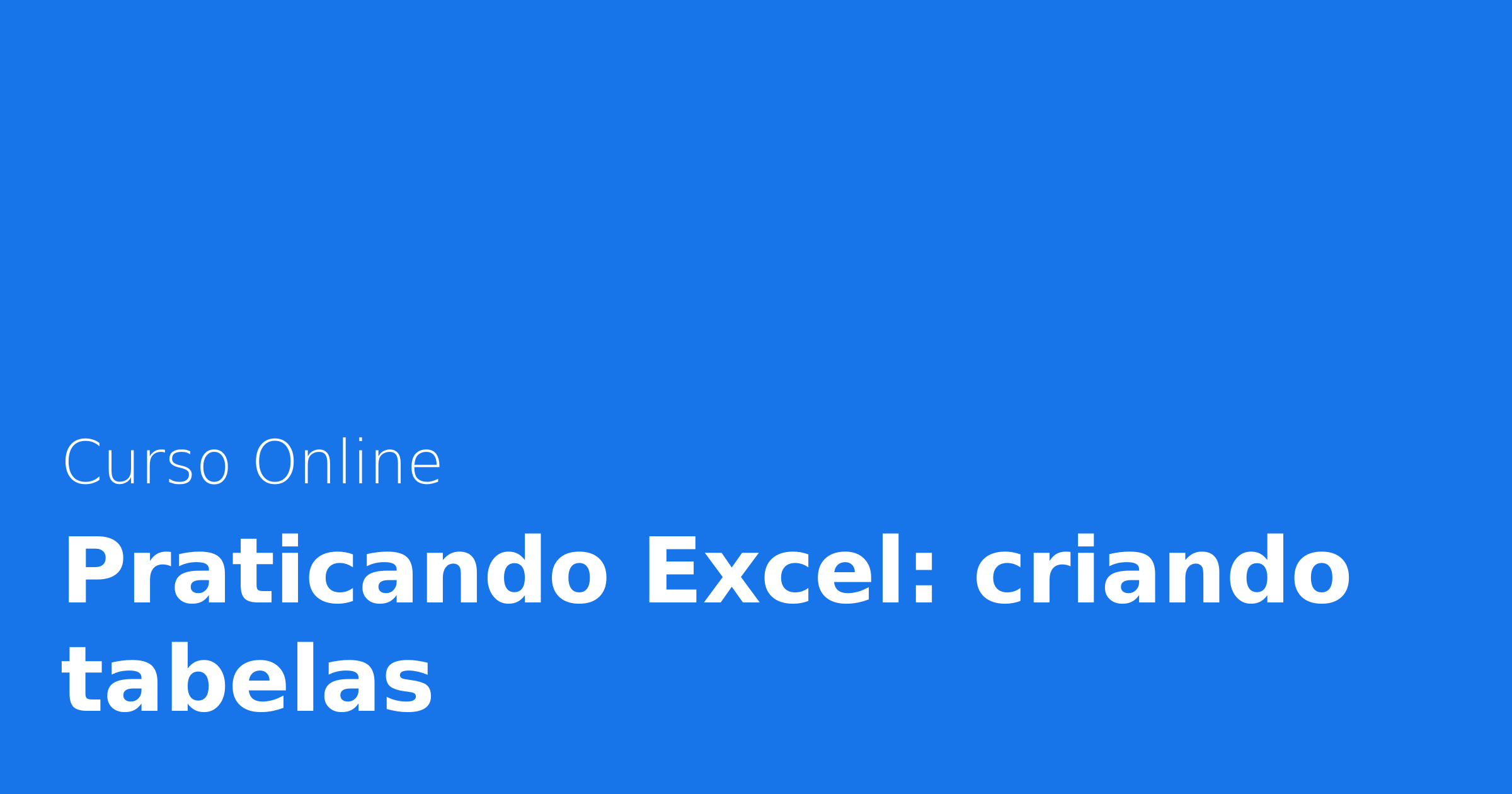 Praticando Excel: criando tabelas | Alura Cursos Online