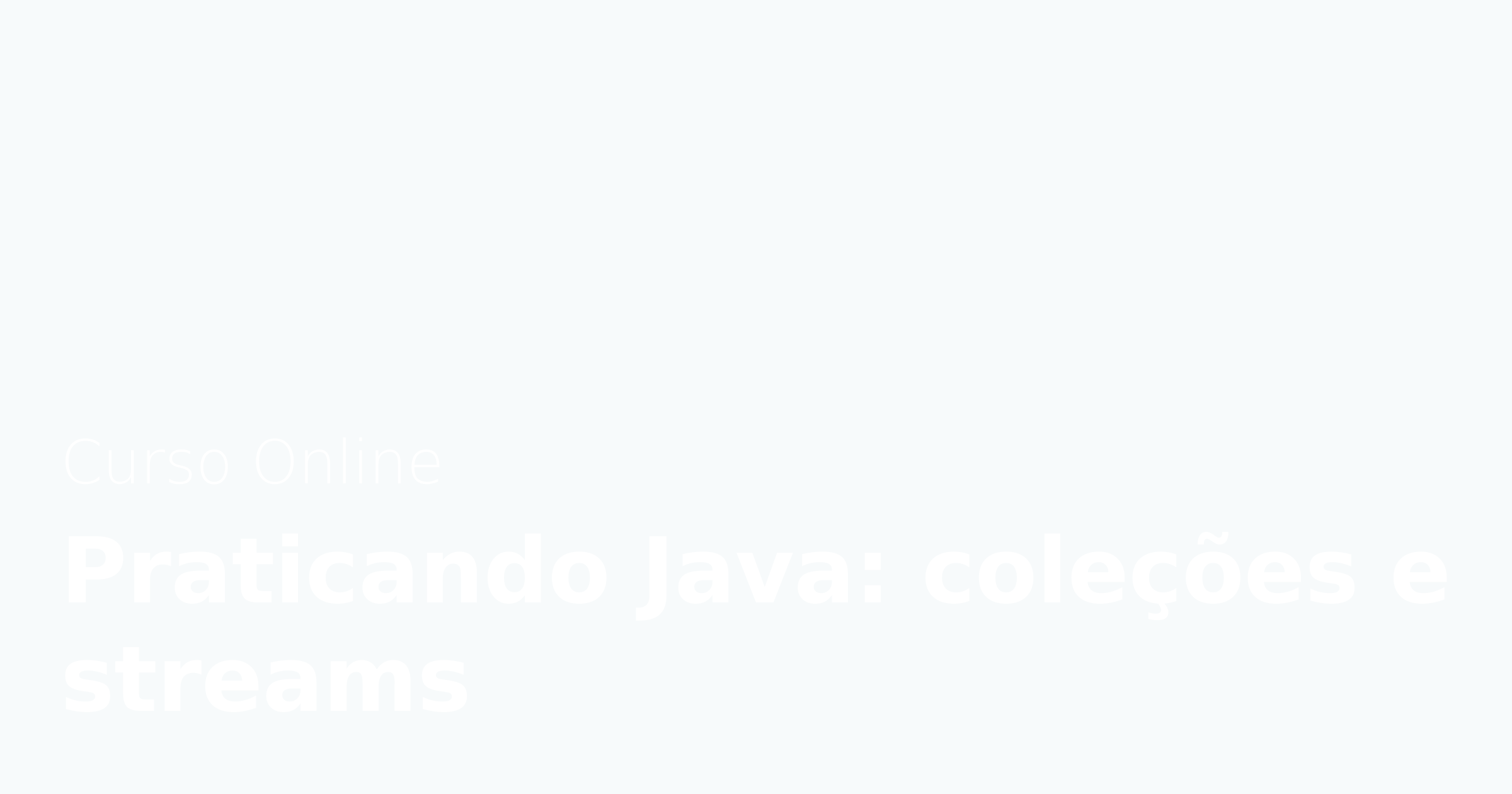 Curso Online Praticando Java: coleções e streams | Alura