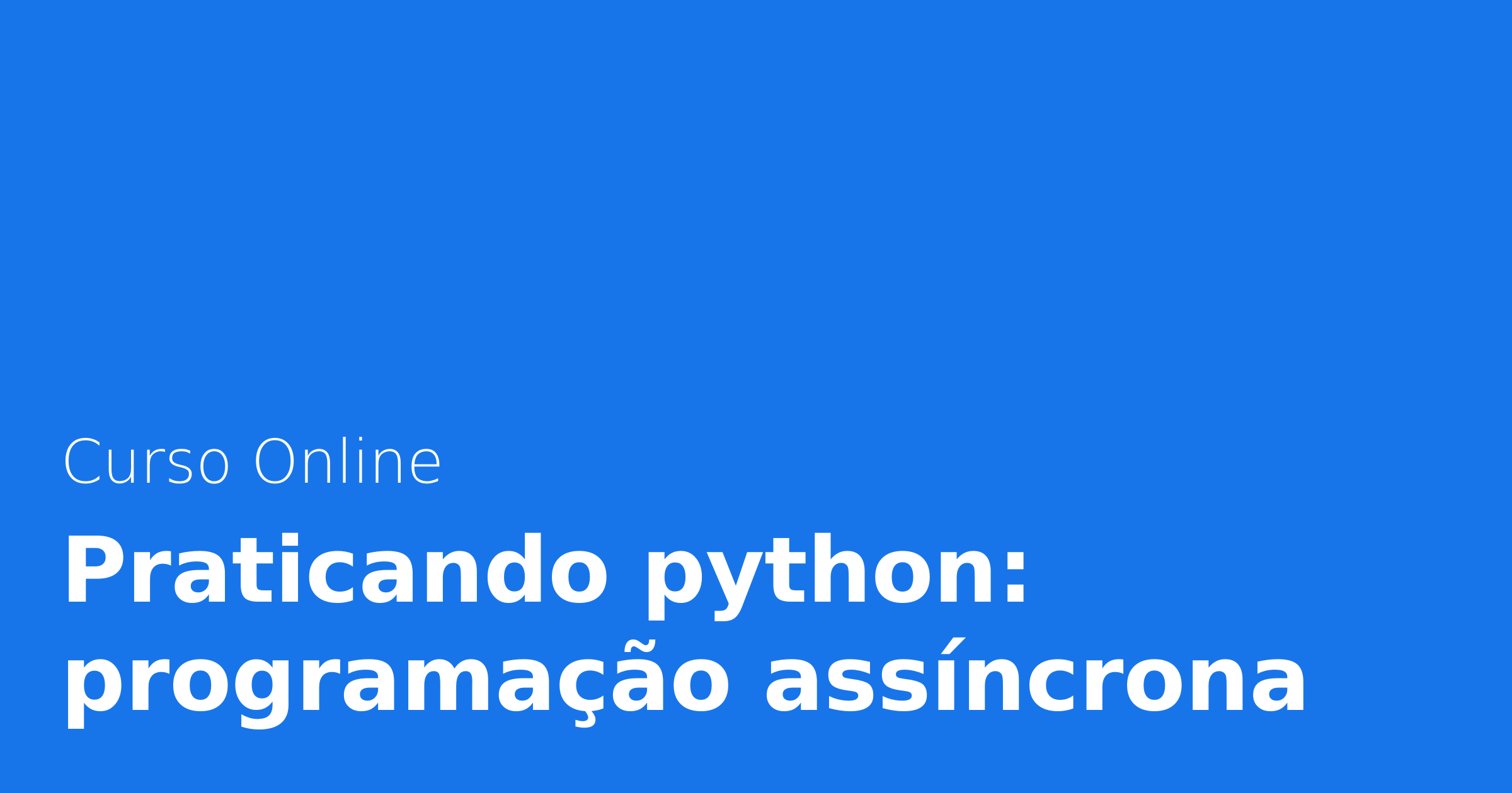 Curso Online Praticando python: programação assíncrona | Alura