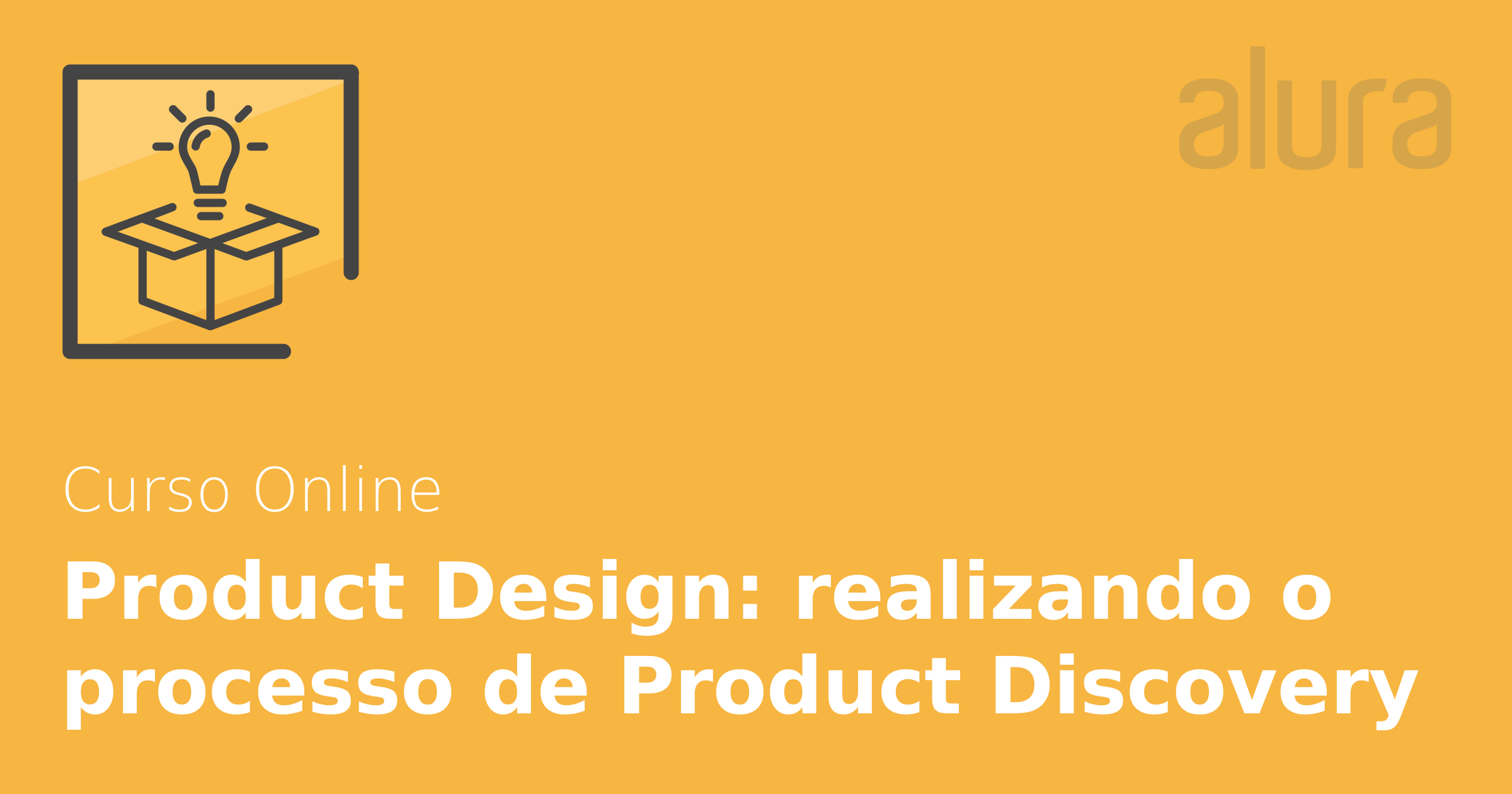Product Design: realizando o processo de Product Discovery | Alura