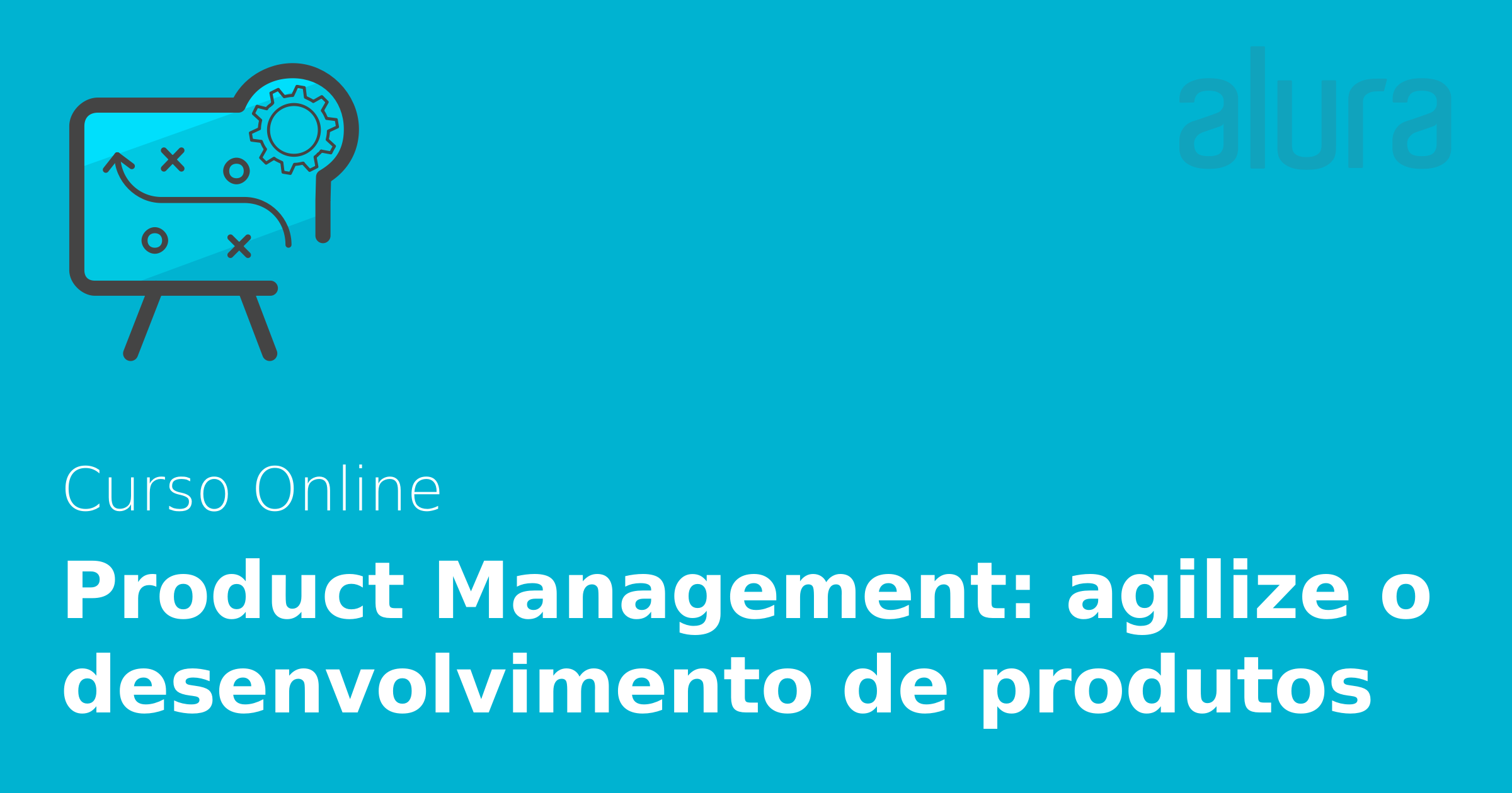 Product Management: agilize o desenvolvimento de produtos | Alura ...