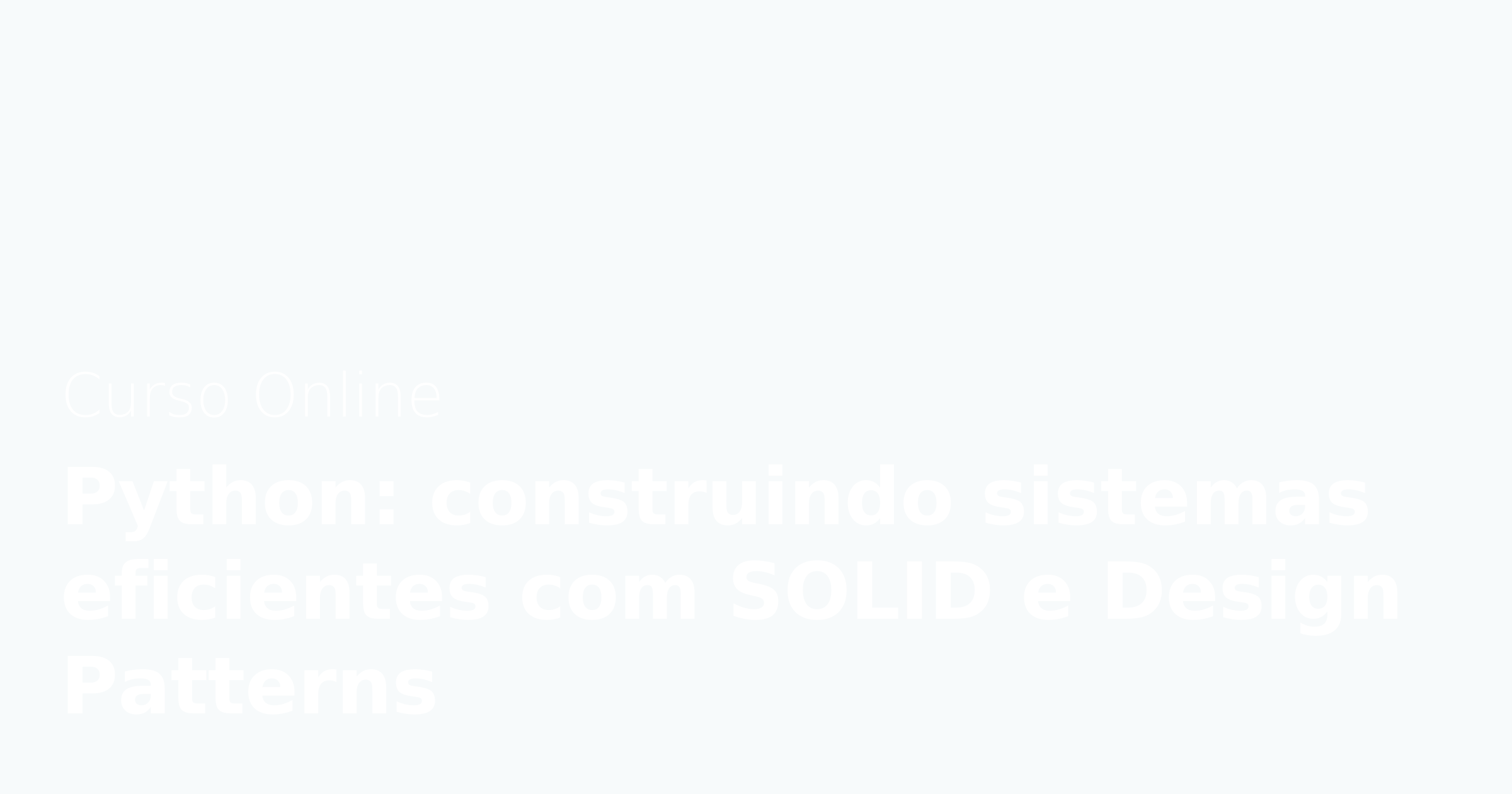 Curso Online Python: construindo sistemas eficientes com SOLID e Design ...