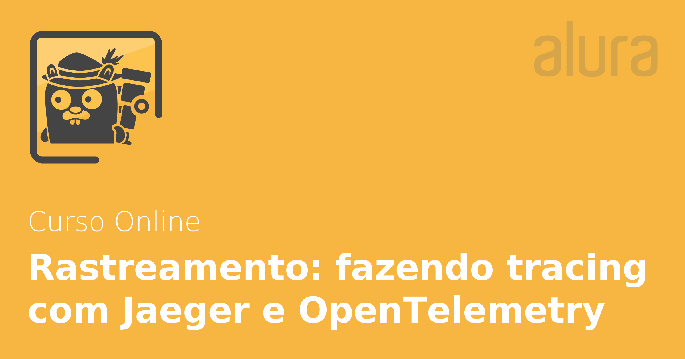 Rastreamento: fazendo tracing com Jaeger e OpenTelemetry | Alura Cursos ...