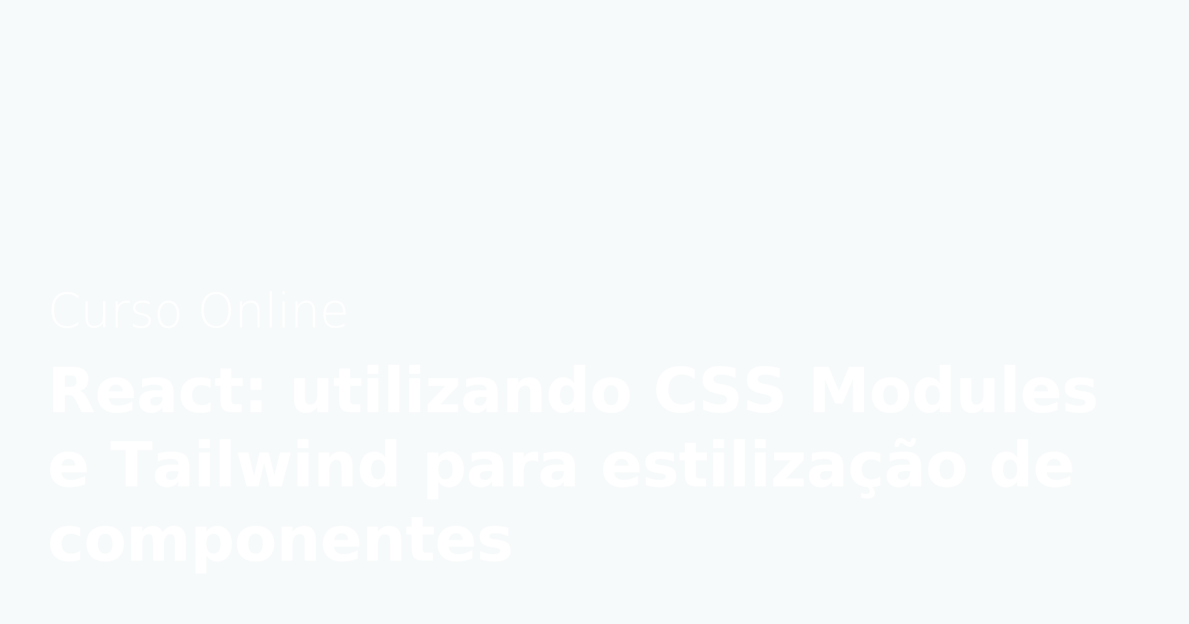 React: utilizando CSS Modules e Tailwind para estilização de ...
