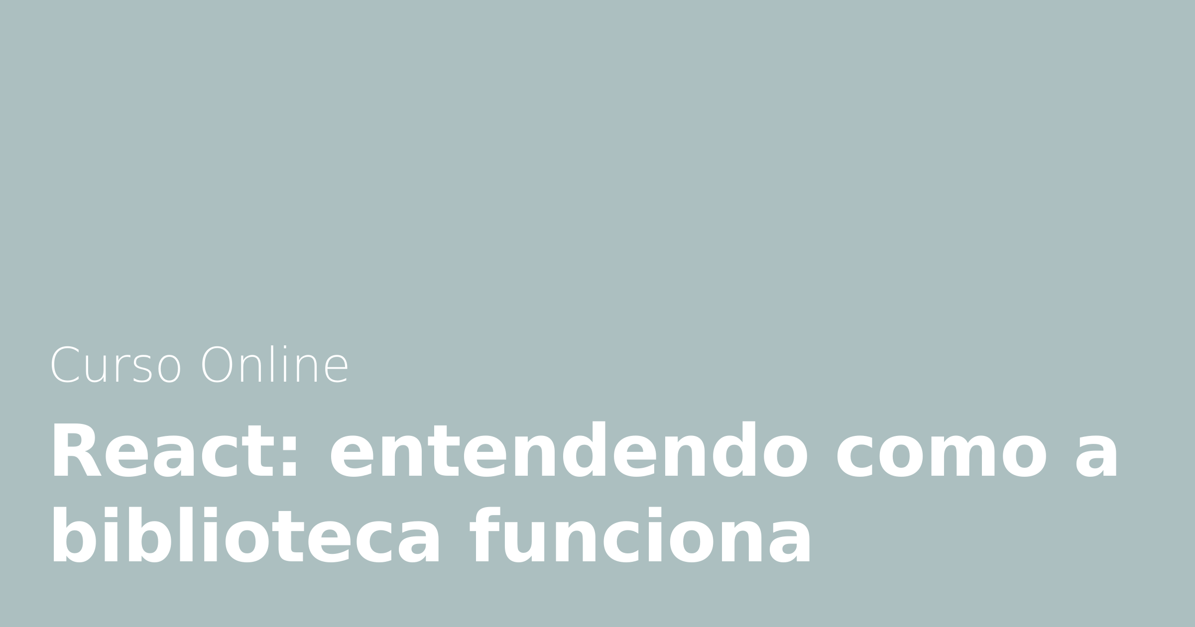 Curso Online React: entendendo como a biblioteca funciona | Alura