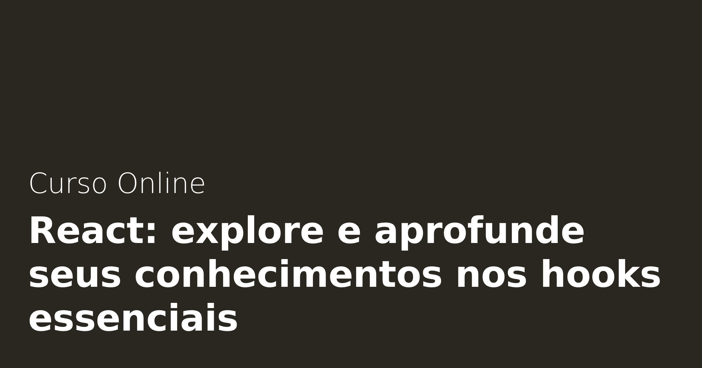 Curso Online React: explore e aprofunde seus conhecimentos nos hooks essenciais | Alura