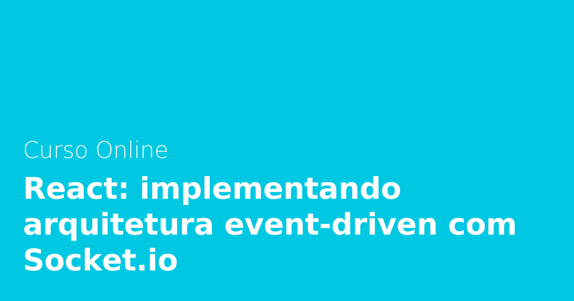 React: implementando arquitetura event-driven com Socket.io | Alura ... React: implementando arquitetura event-driven com Socket.io | Alura ...
