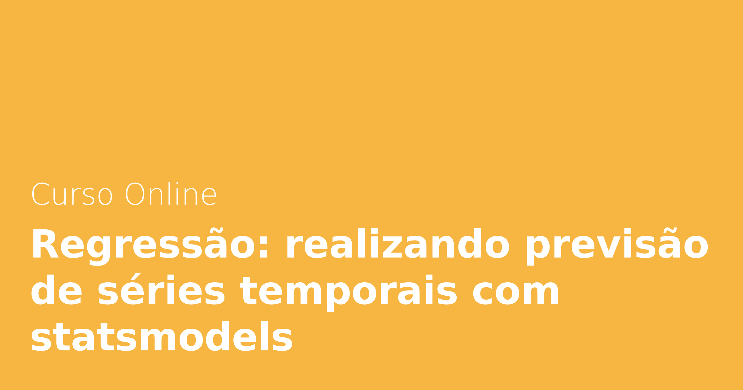 Curso Online Regressão: realizando previsão de séries temporais com statsmodels | Alura