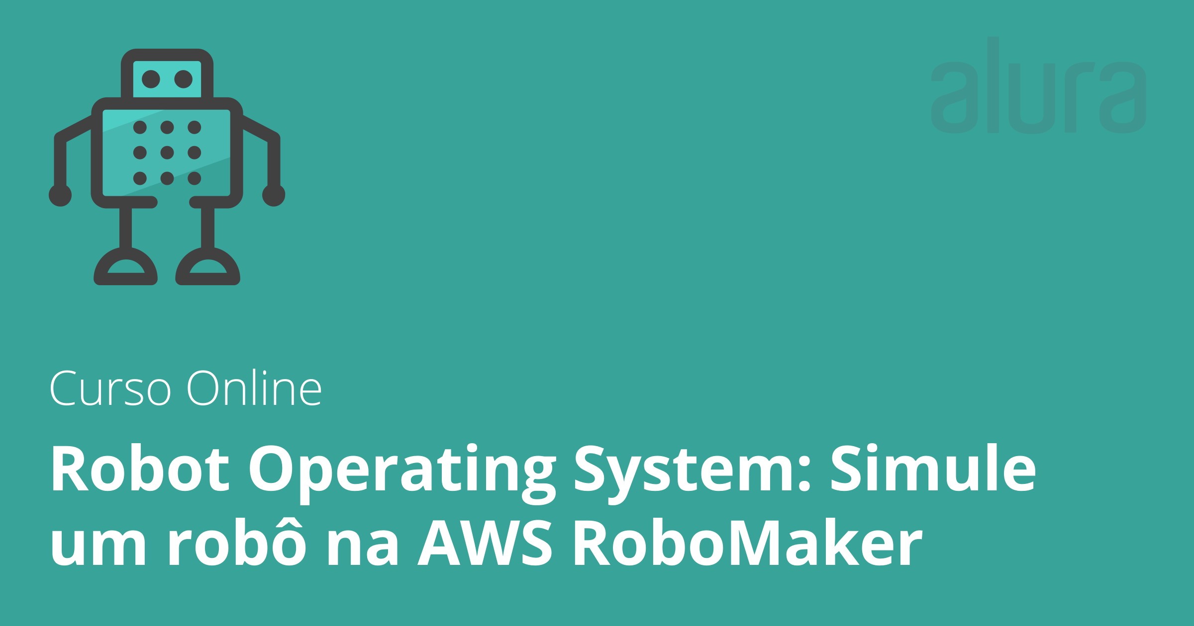Curso Online Robot Operating System: simule um robô na AWS RoboMaker ...