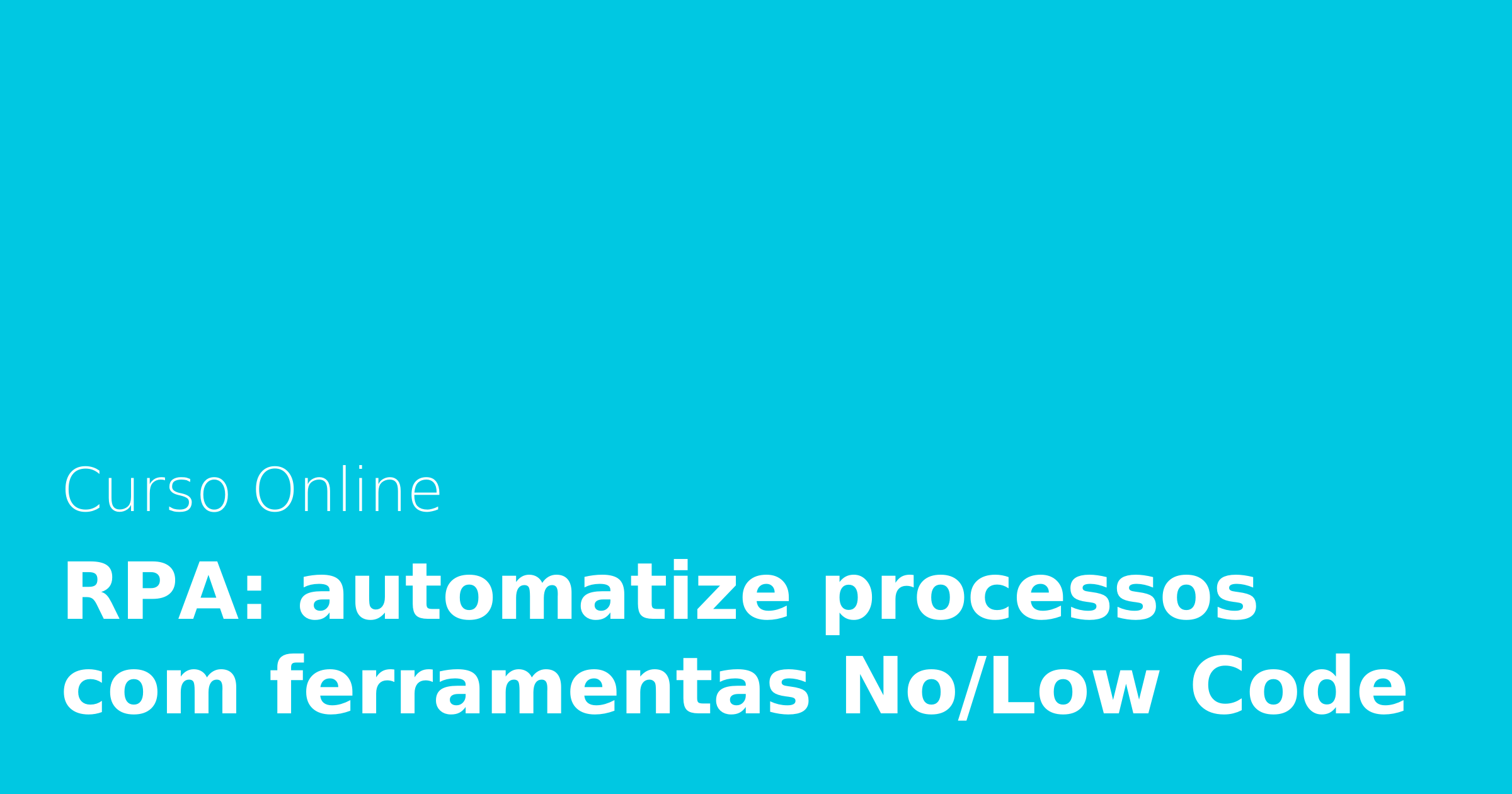 RPA: automatize processos com ferramentas No/Low Code | Alura Cursos Online