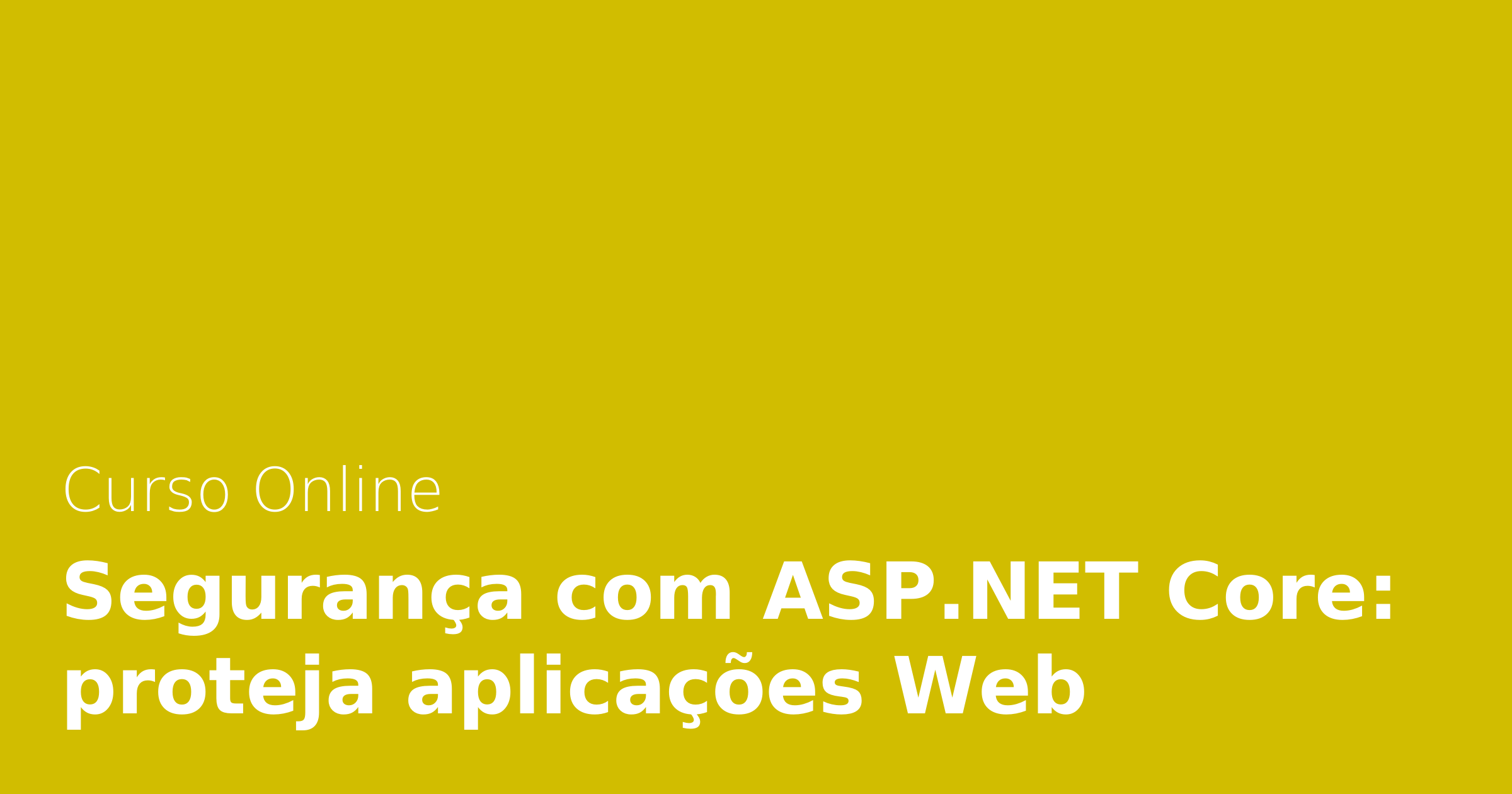 Curso Online Segurança Com Aspnet Core Proteja Aplicações Web Alura