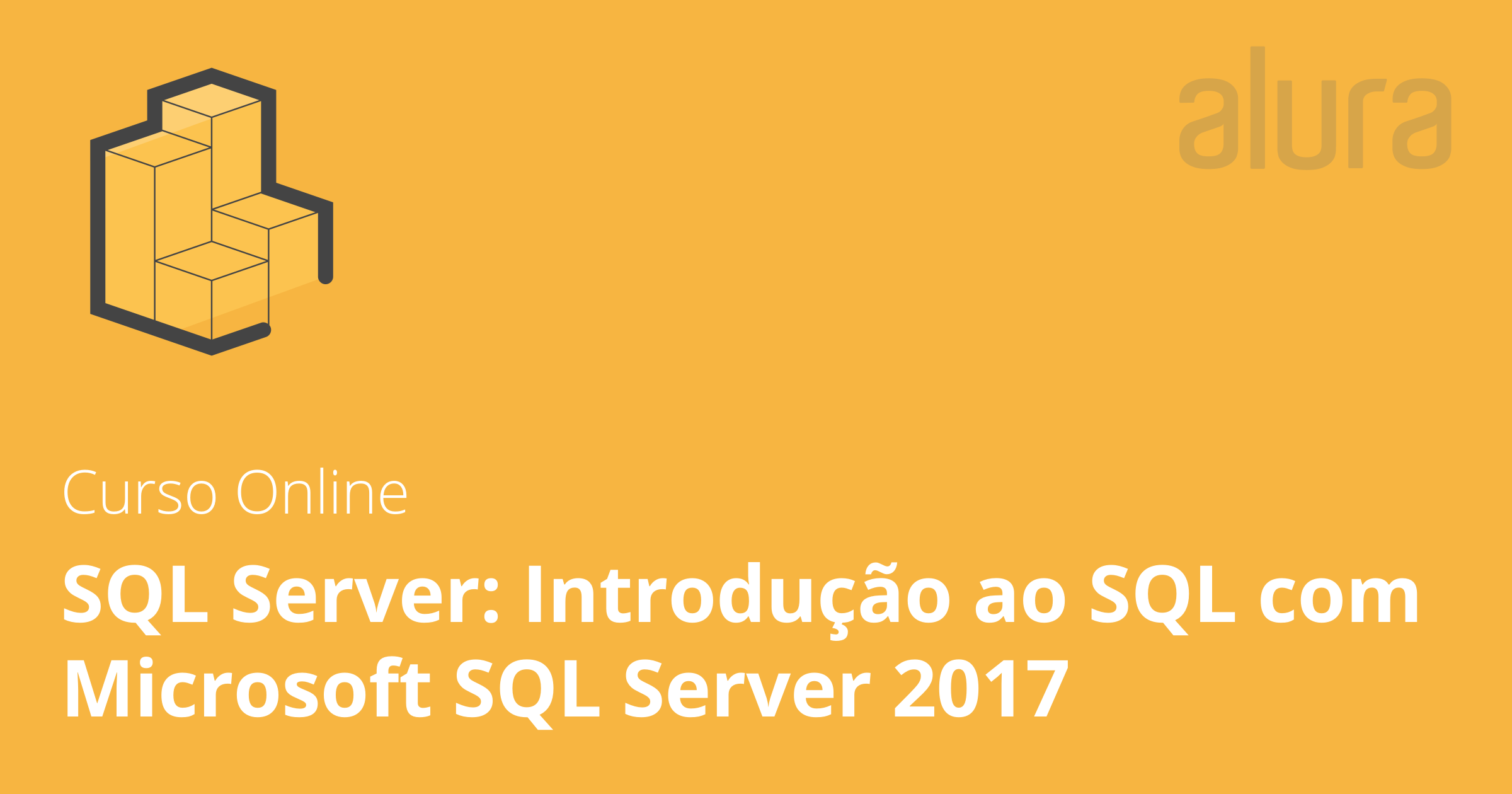 Curso Online Sql Server Introdução Ao Sql Com Microsoft Sql Server 2017 Alura 4425