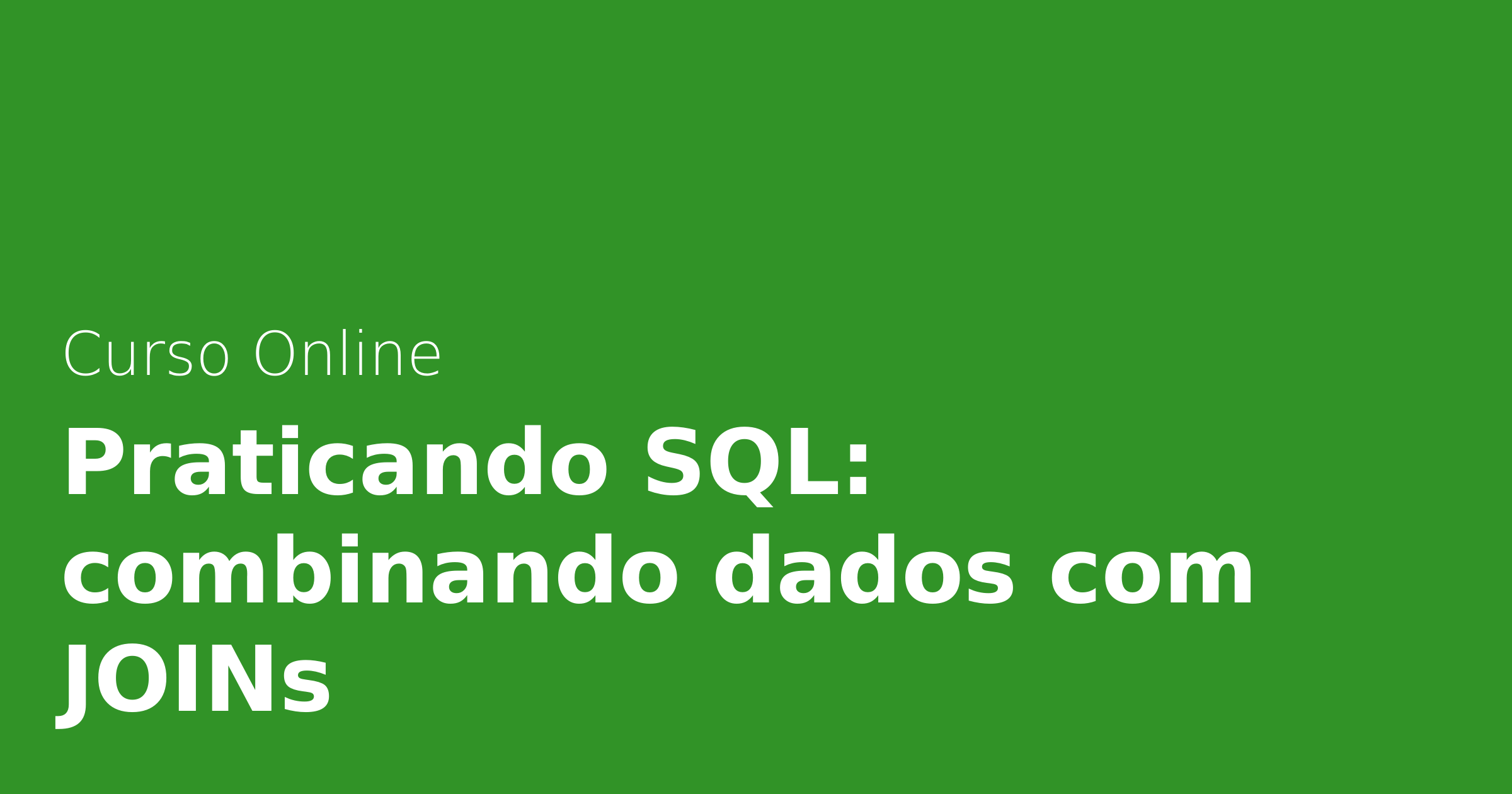 Curso Online Praticando Sql Combinando Dados Com Joins Alura