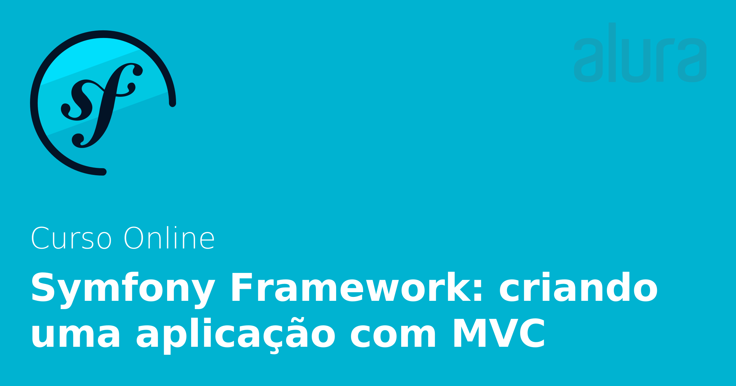 Symfony Framework: criando uma aplicação com MVC | Alura Cursos Online Symfony Framework: criando uma aplicação com MVC | Alura Cursos Online