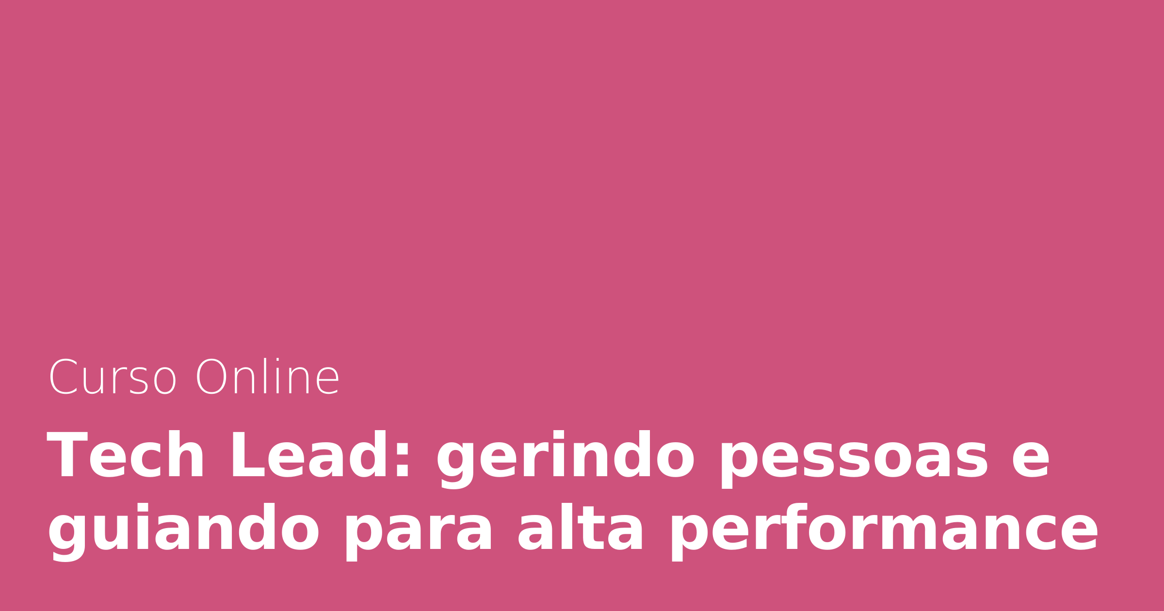 Tech Lead: gerindo pessoas e guiando para alta performance | Alura ...