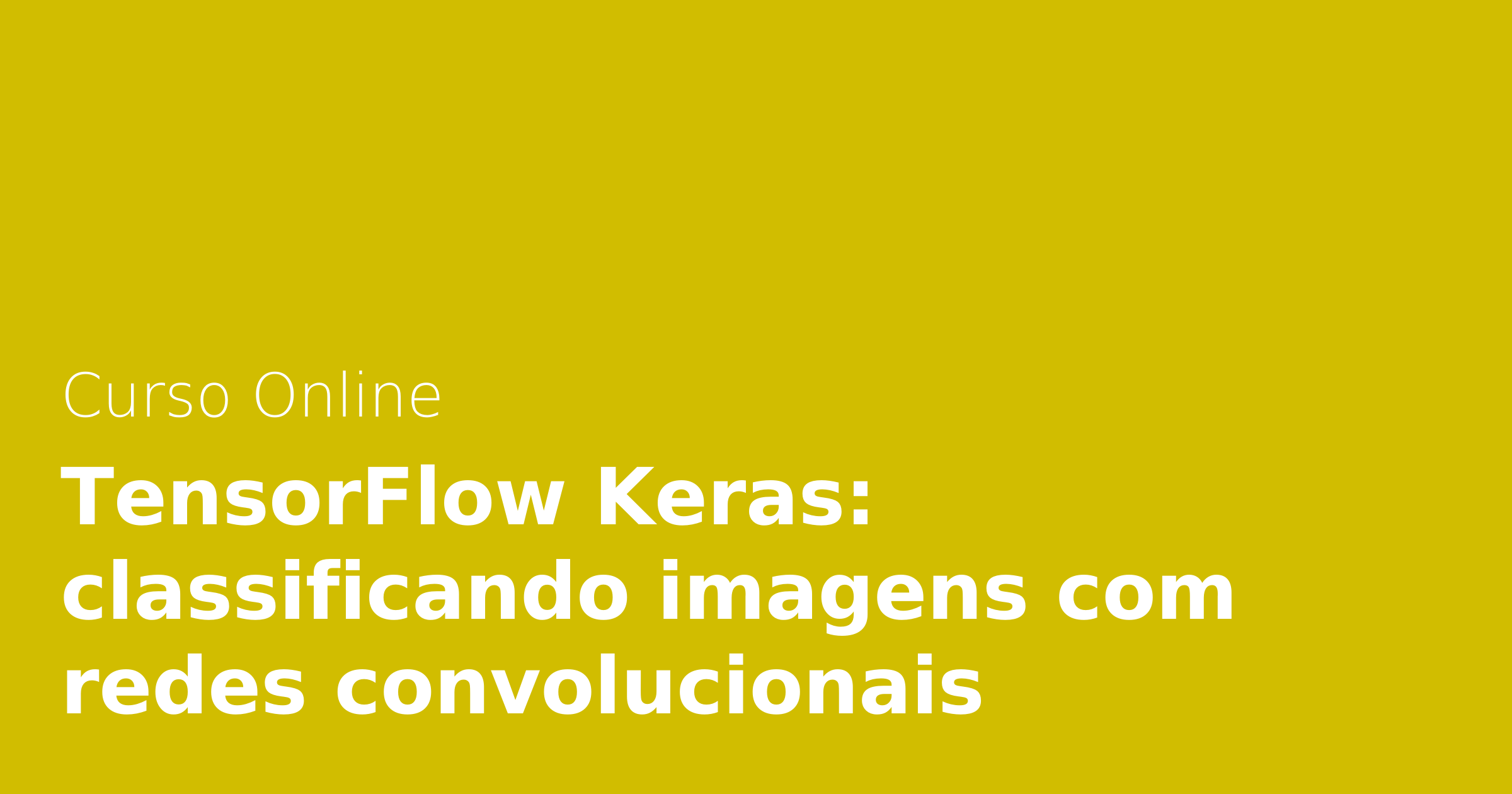 Curso Online TensorFlow Keras: classificando imagens com redes ...