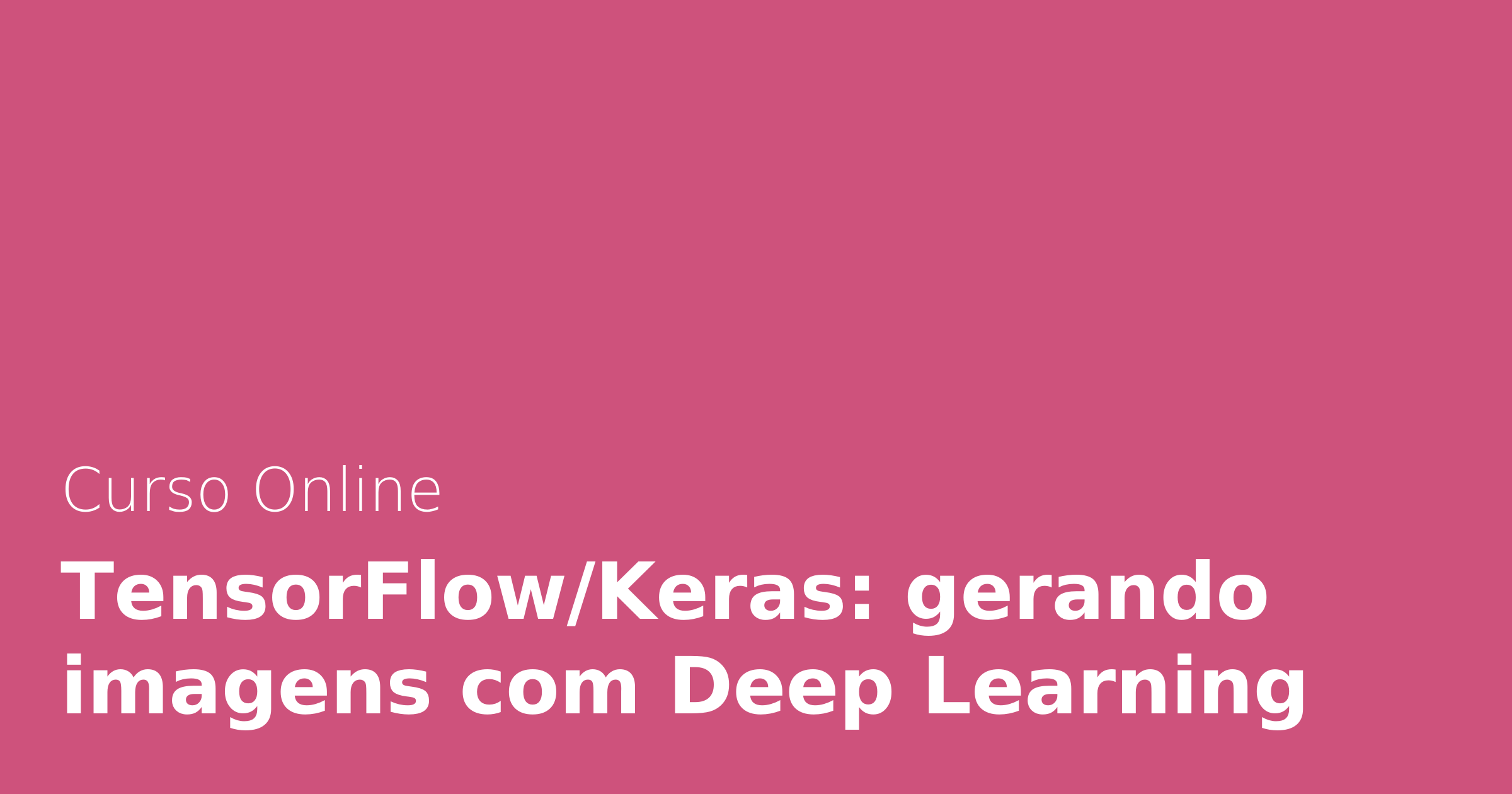 Curso Online TensorFlow/Keras: gerando imagens com Deep Learning | Alura