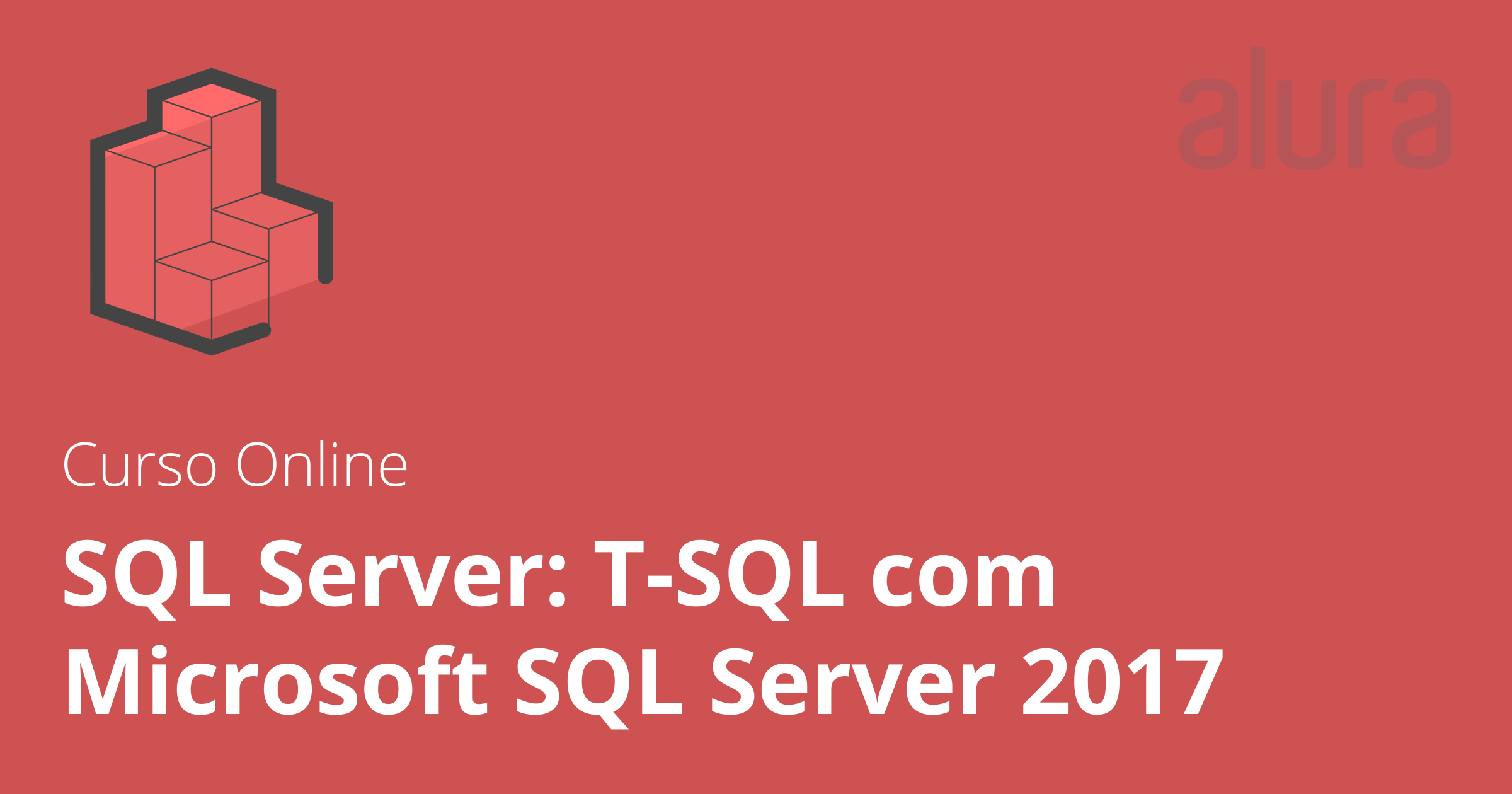 Curso Online Sql Server T Sql Com Microsoft Sql Server 2017 Alura