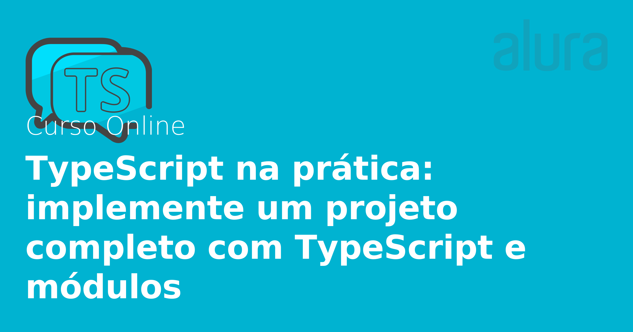 Curso Online Typescript Na Prática Implemente Um Projeto Completo Com Typescript E Módulos Alura