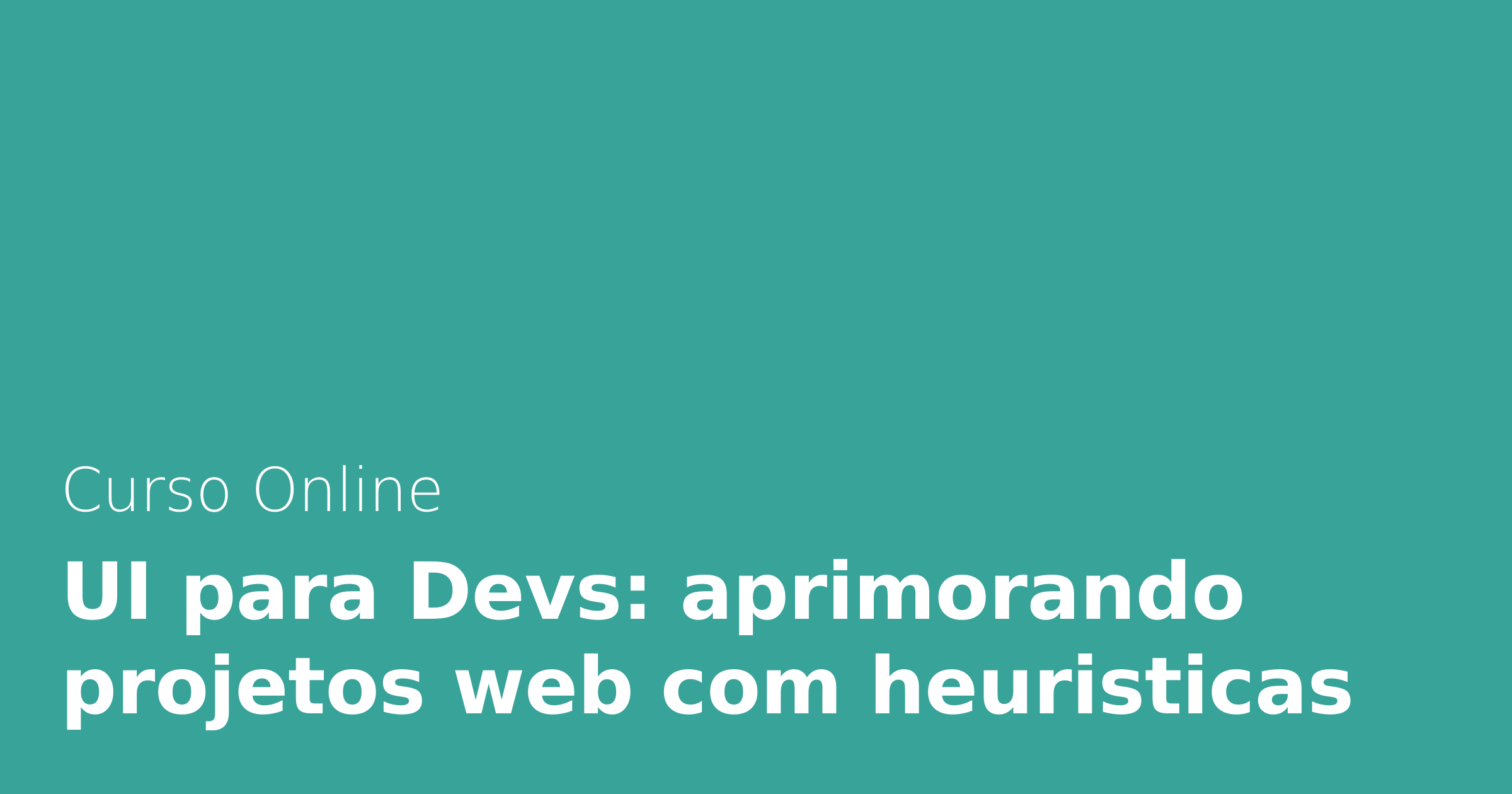 Curso Online UI para Devs: aprimorando projetos web com heurísticas | Alura