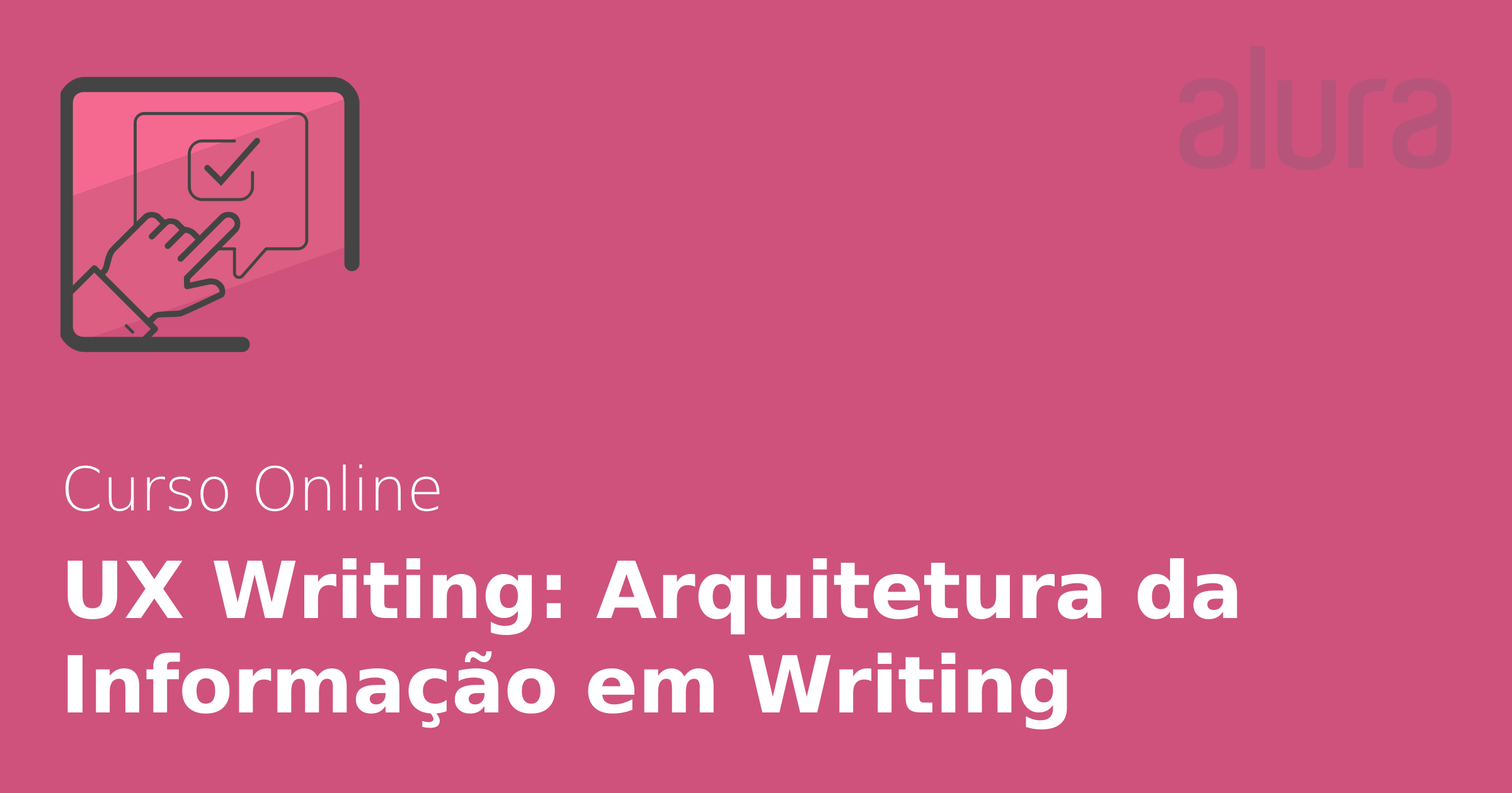 UX Writing: arquitetura da Informação em Writing | Alura Cursos Online