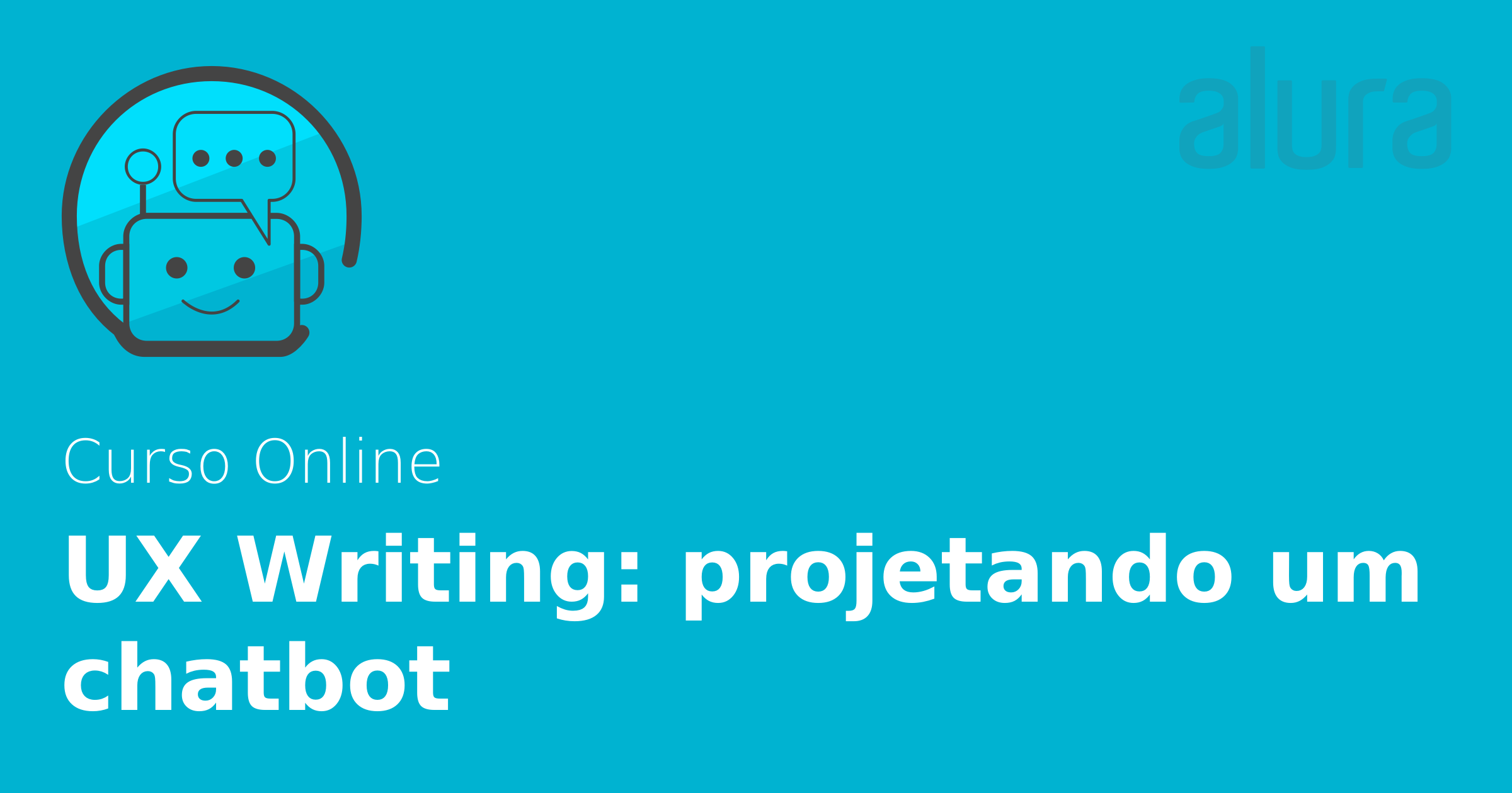 UX Writing: projetando um chatbot | Alura Cursos Online