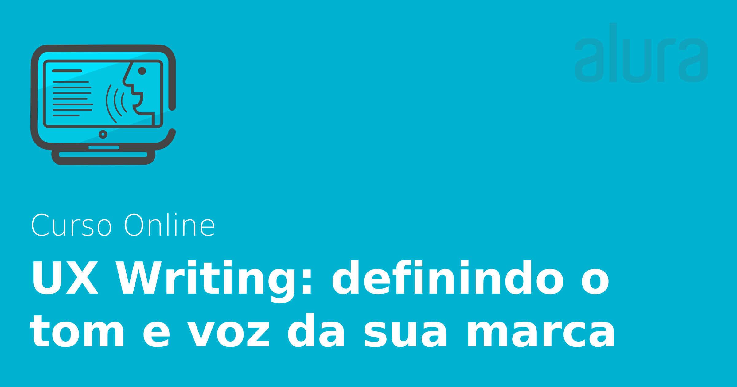 UX Writing: definindo o tom e voz da sua marca | Alura Cursos Online