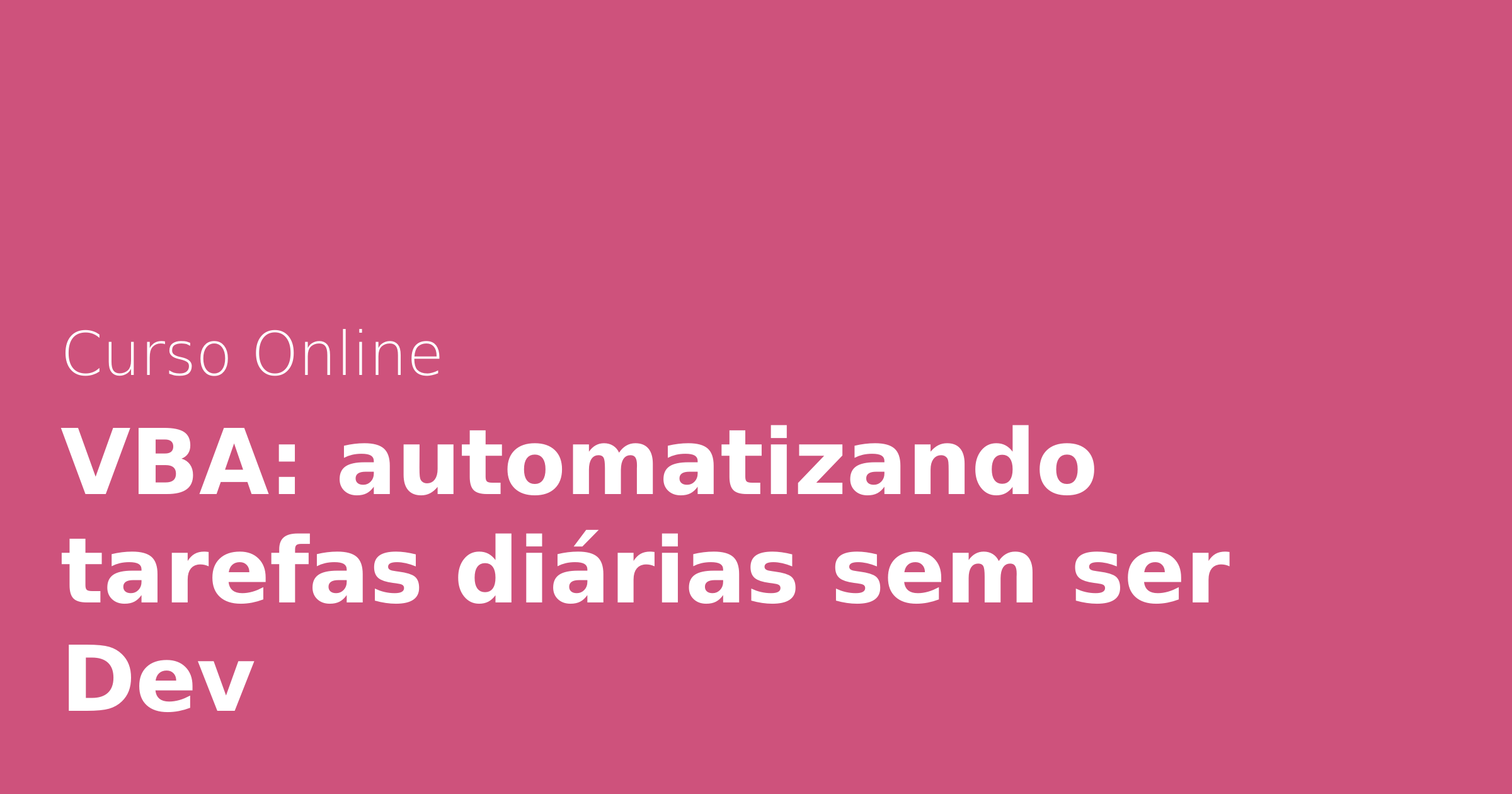 Curso Online VBA: automatizando tarefas diárias sem ser Dev | Alura