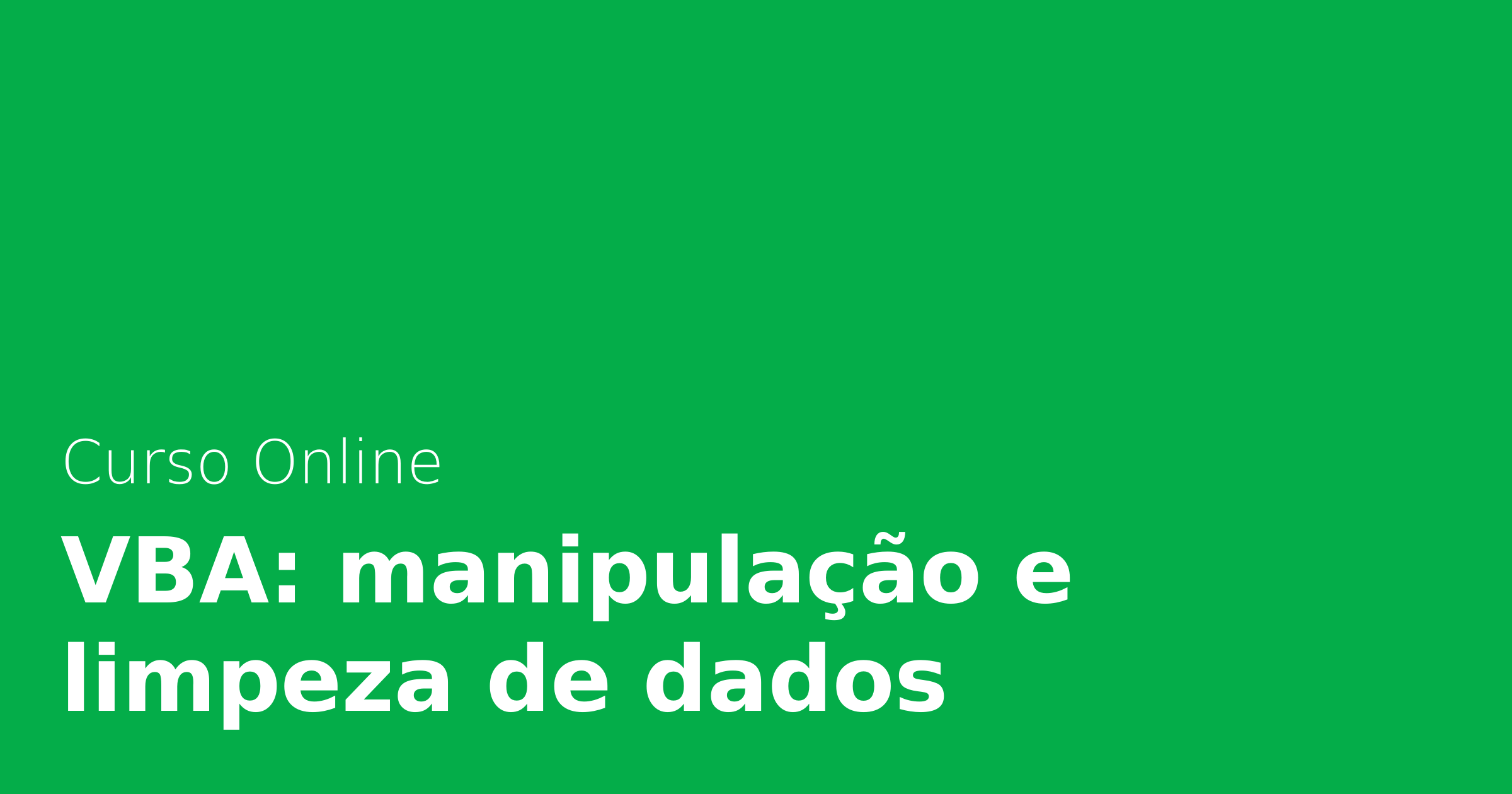 Curso Online VBA: manipulação e limpeza de dados | Alura Curso Online VBA: manipulação e limpeza de dados | Alura