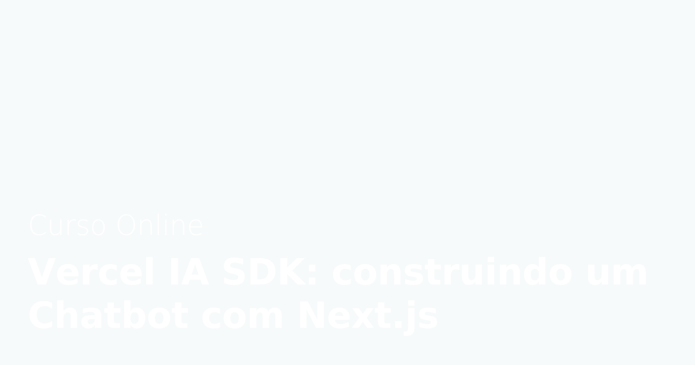 Curso Online Vercel IA SDK: construindo um Chatbot com Next.js | Alura
